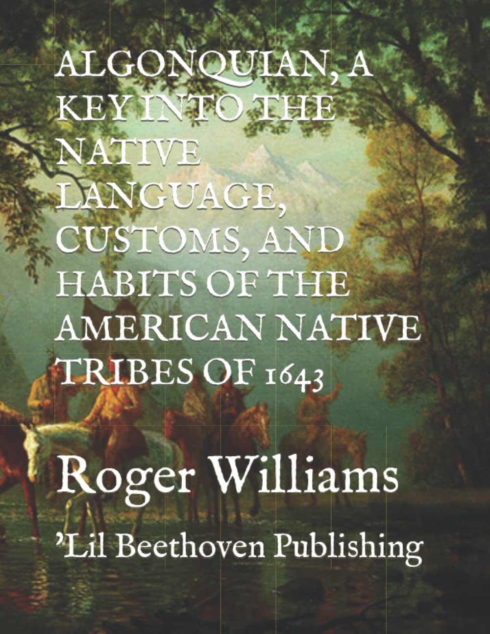 ALGONQUIAN, A KEY INTO THE NATIVE LANGUAGE, CUSTOMS, AND HABITS OF THE ...