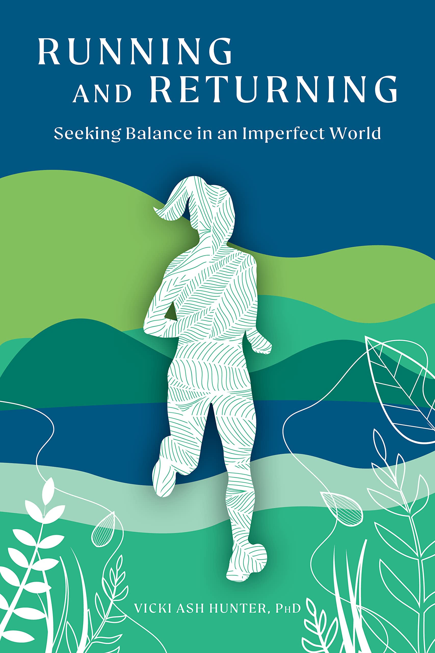 Running and Returning: Seeking Balance in an Imperfect World by Vicki ...