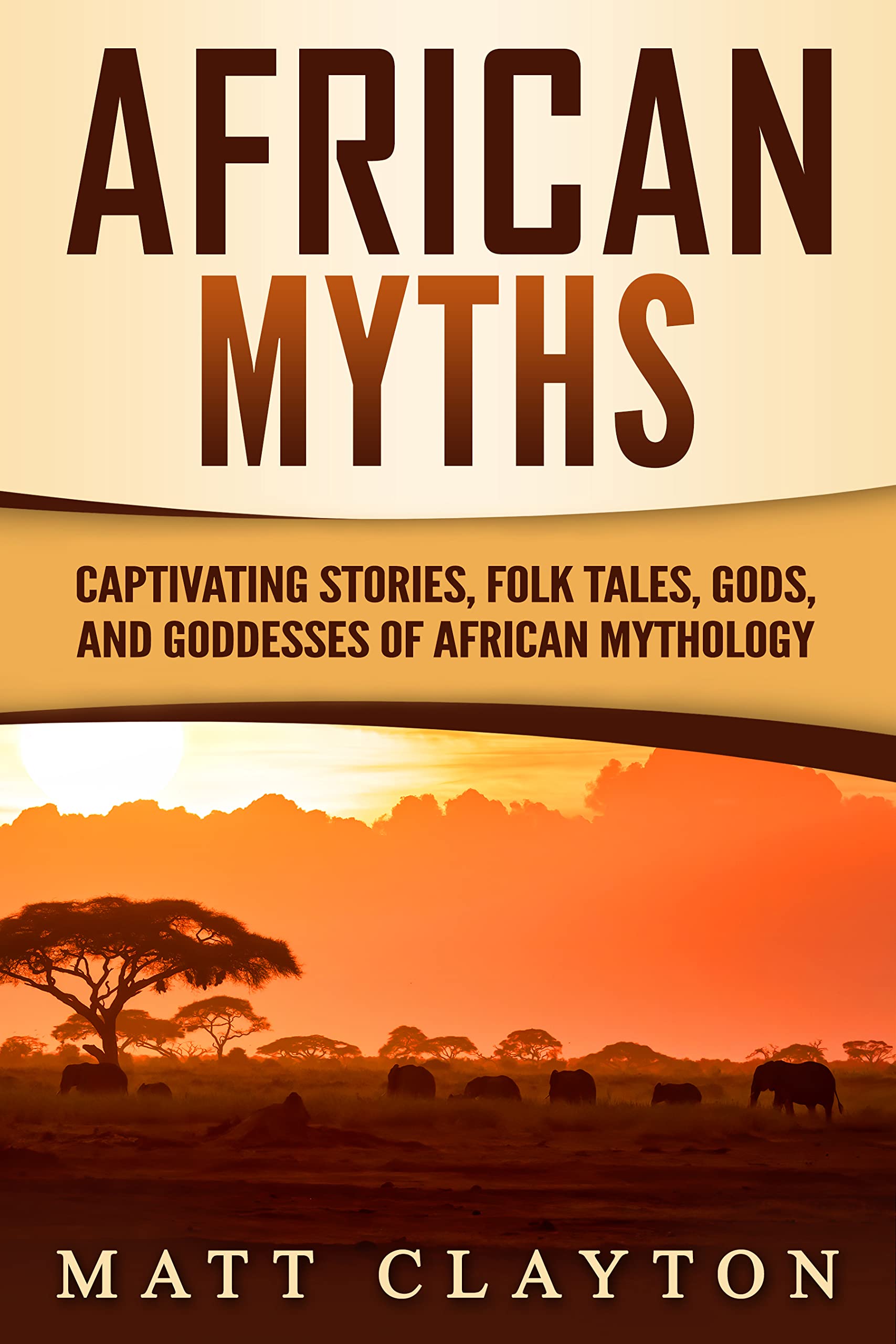 African Myths: Captivating Stories, Folk Tales, Gods, and Goddesses of ...