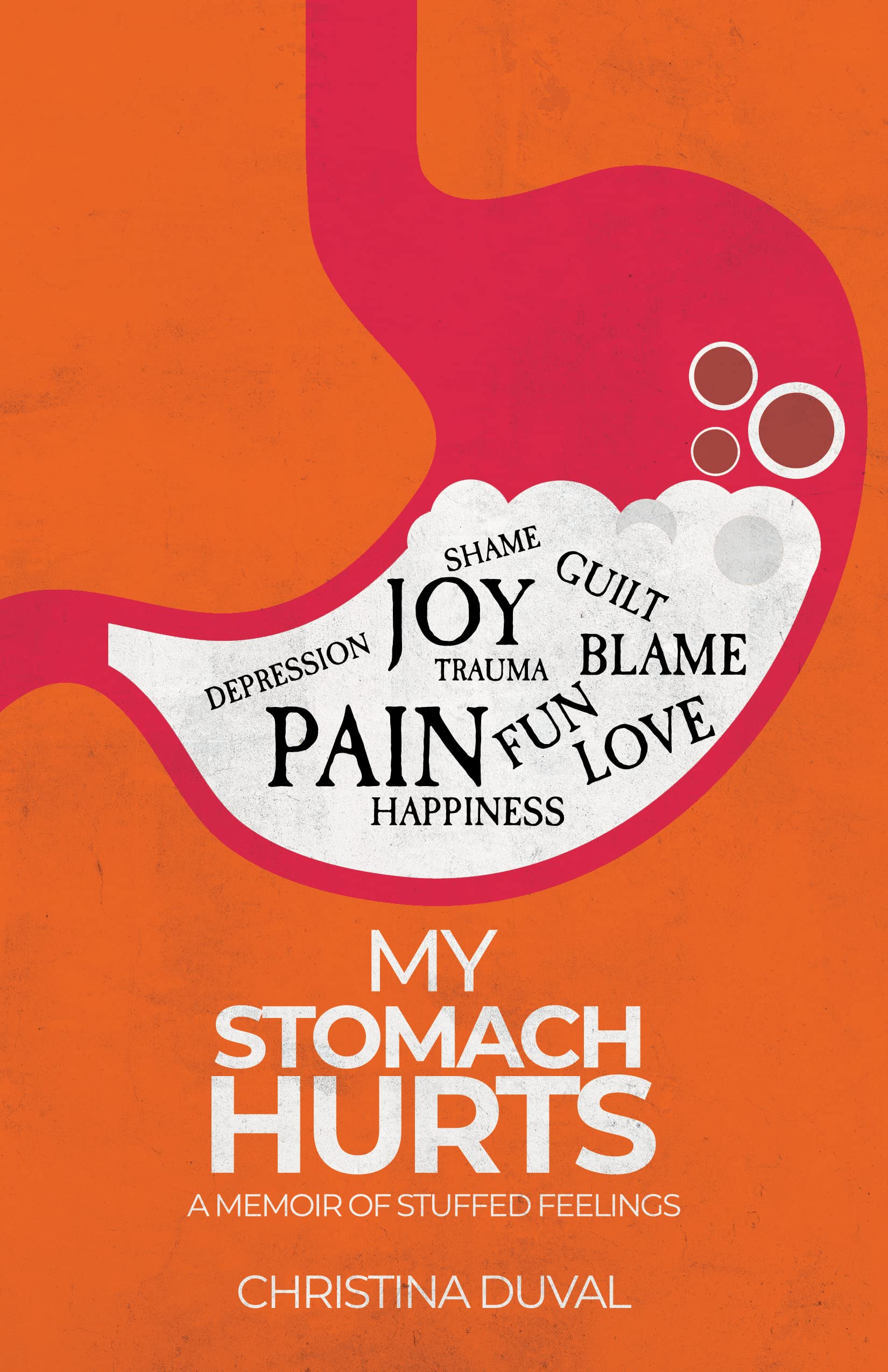 My Stomach Hurts: A Memoir of Stuffed Feelings by Christina Duval ...