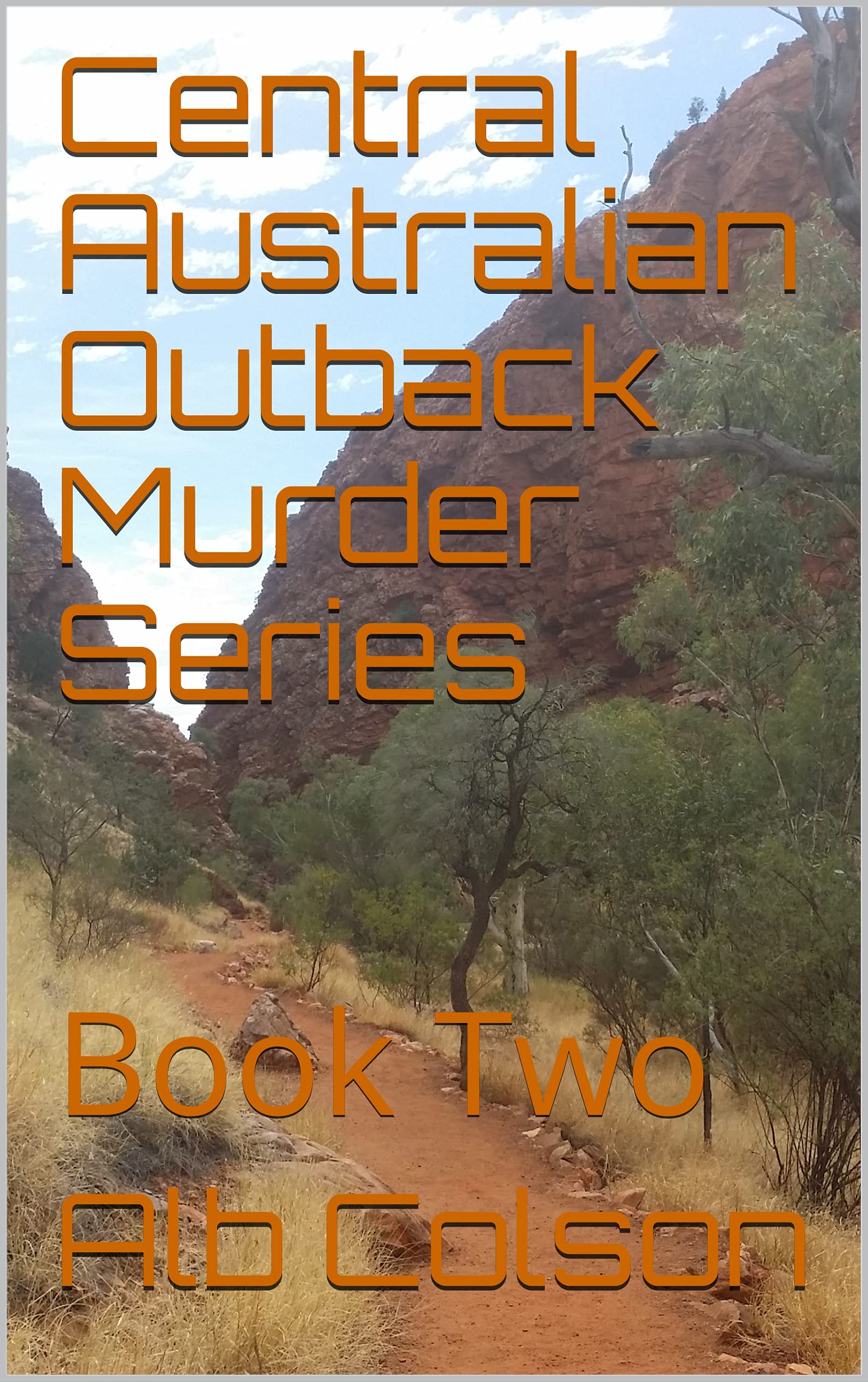 Central Australian Outback Murder Series: Book Two by Alb Colson ...
