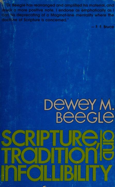 Scripture, Tradition and Infallibility by Dewey M. Beegle | Goodreads
