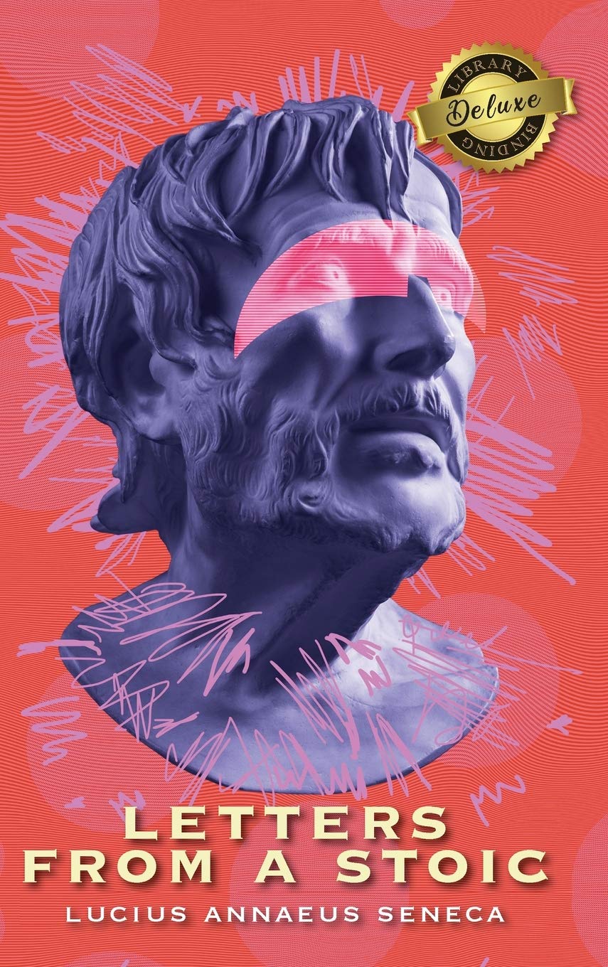Letters from a Stoic (Complete) (Deluxe Library Edition) by Seneca ...
