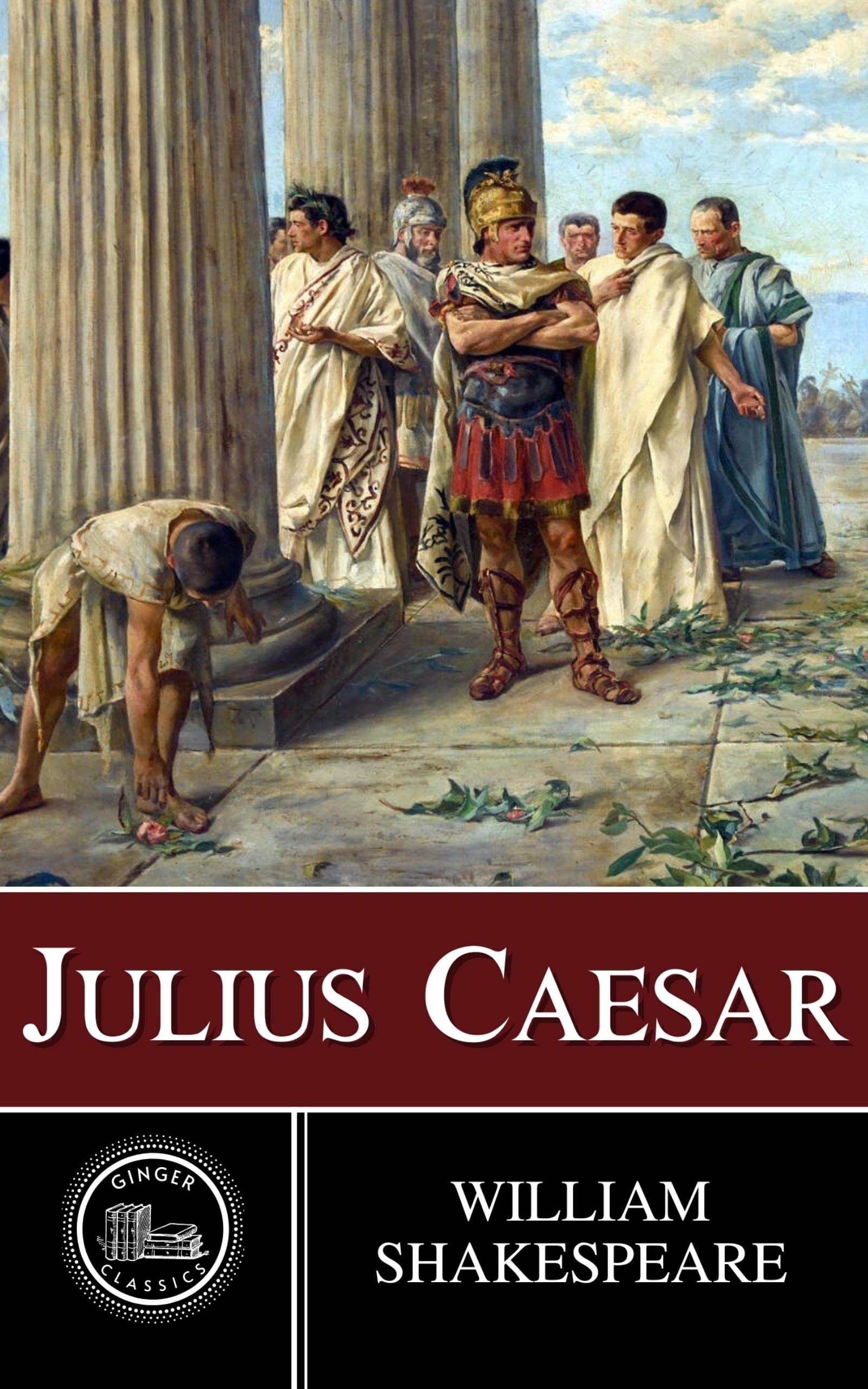 Julius Caesar: A Classic Shakespeare Play by William Shakespeare ...