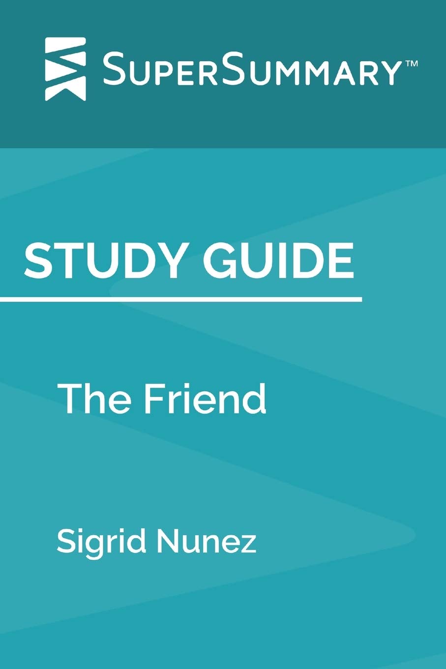 Study Guide: The Friend by Sigrid Nunez by SuperSummary | Goodreads