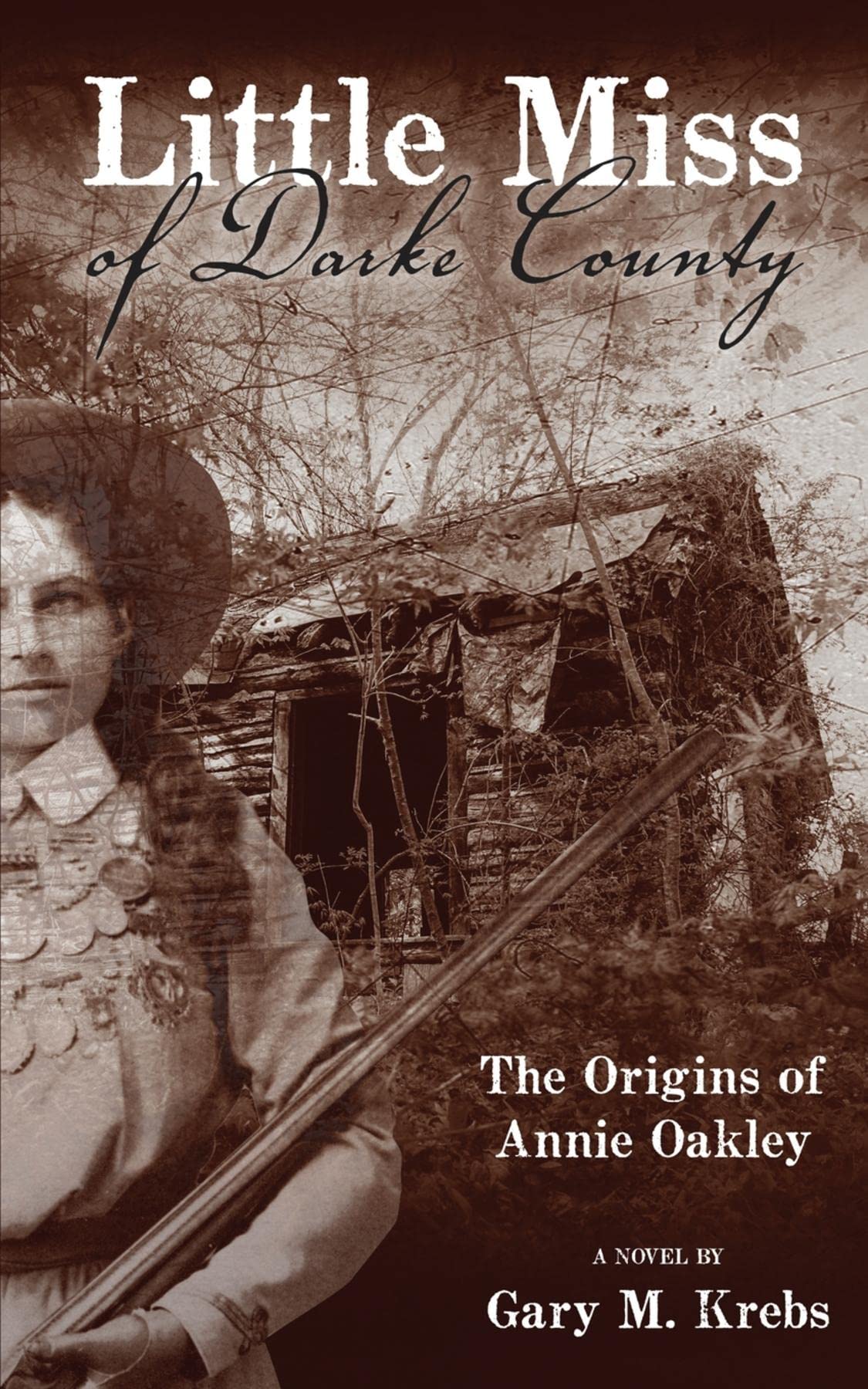 Little Miss of Darke County: The Origins of Annie Oakley by Gary M ...