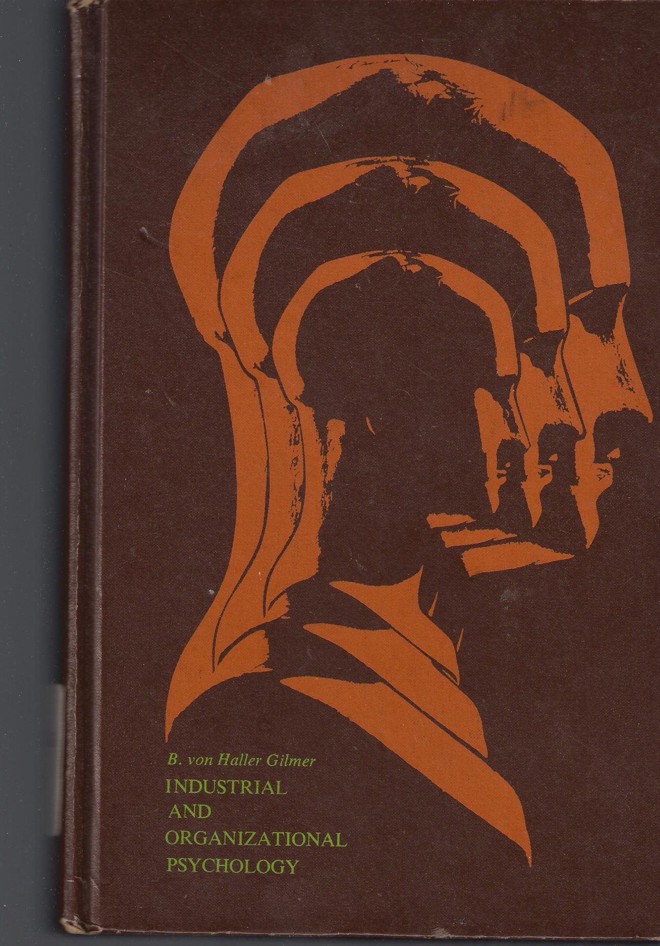 Industrial and organizational psychology by Beverly Von Haller Gilmer ...