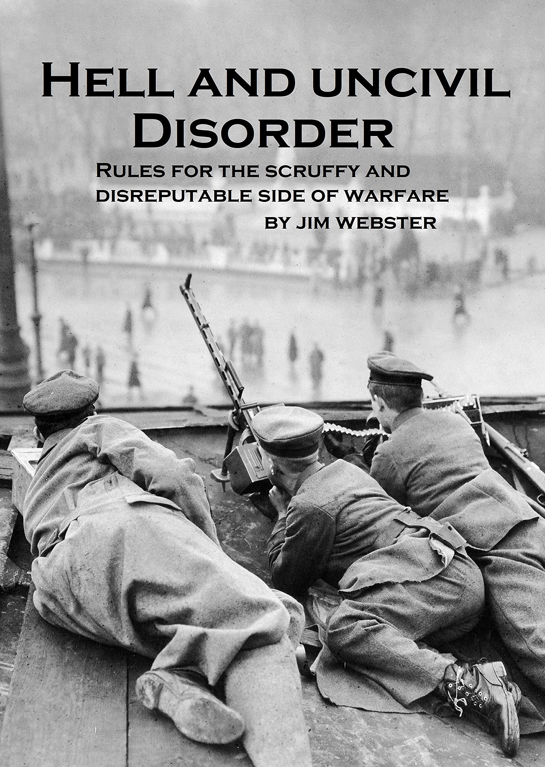 Hell and Uncivil Disorder (Wargames Rules) by Jim Webster | Goodreads