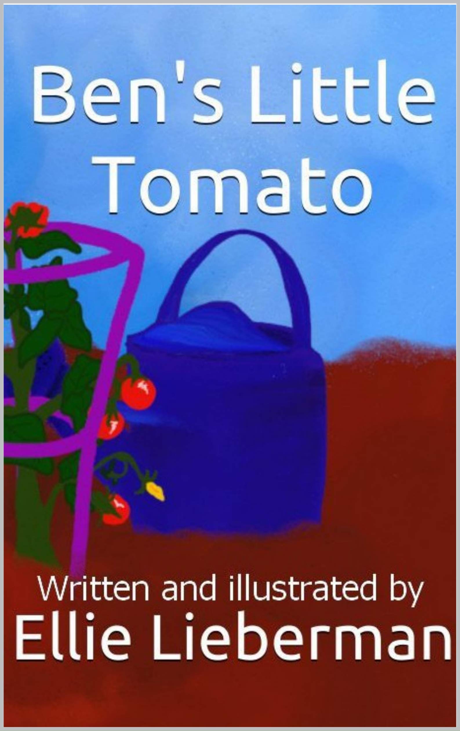 Ben's Little Tomato by Ellie Lieberman | Goodreads