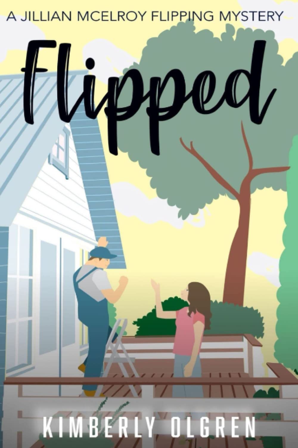 Flipped: A Jillian McElroy Flipping Mystery - Book One by Kimberly ...
