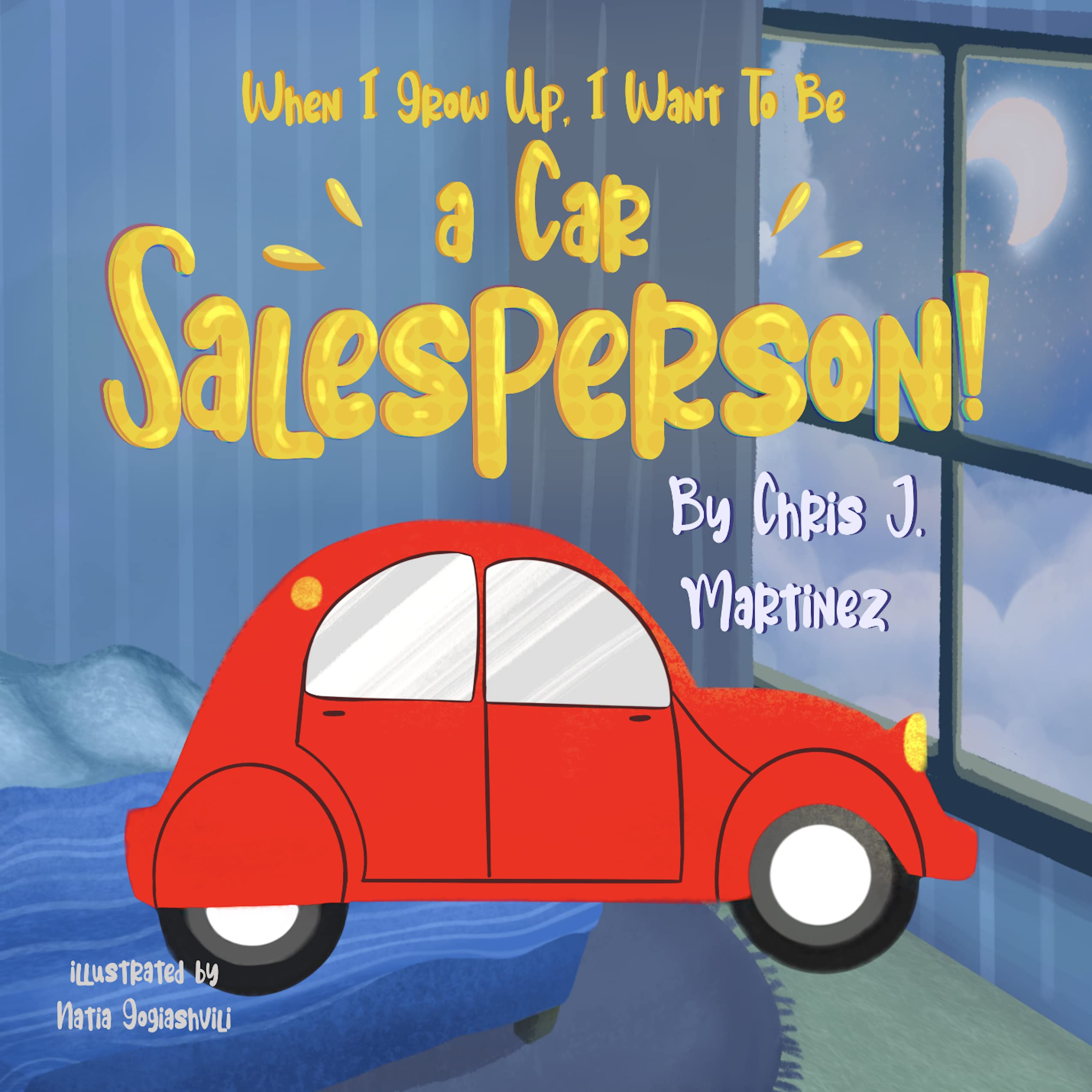 When I Grow Up, I Want To Be a Car Salesperson! by Chris J. Martinez ...