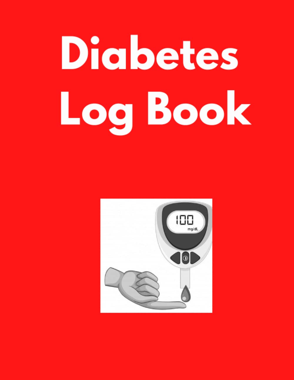 Diabetes Log Book A Great Book To Write Down Your Sugar Glucose Levels Diabetes Log Book A Great Book To Write Down Your Sugar Glucose Levels