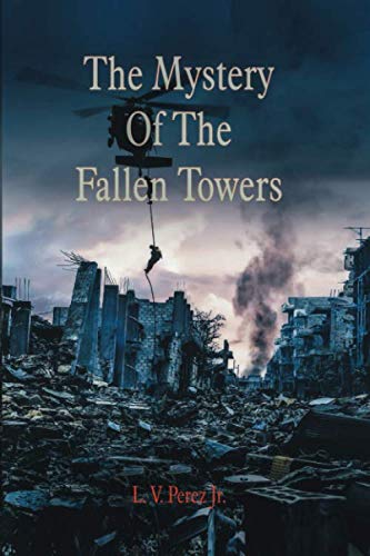 The Mystery Of The Fallen Towers by L. V. Perez Jr | Goodreads