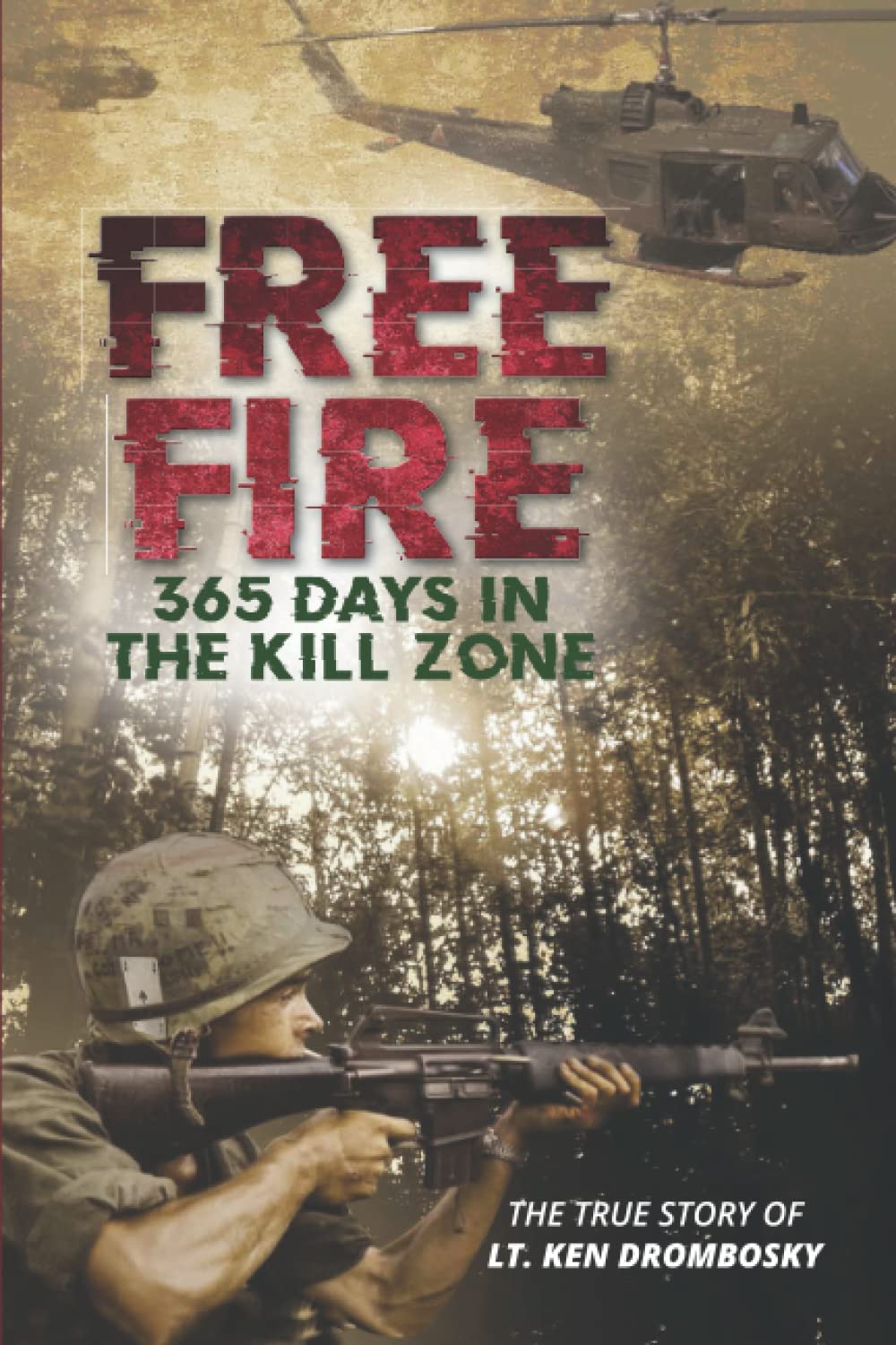 FREE FIRE 365 Days in the Kill Zone by Cpt Kenneth William Drombosky Sr ...