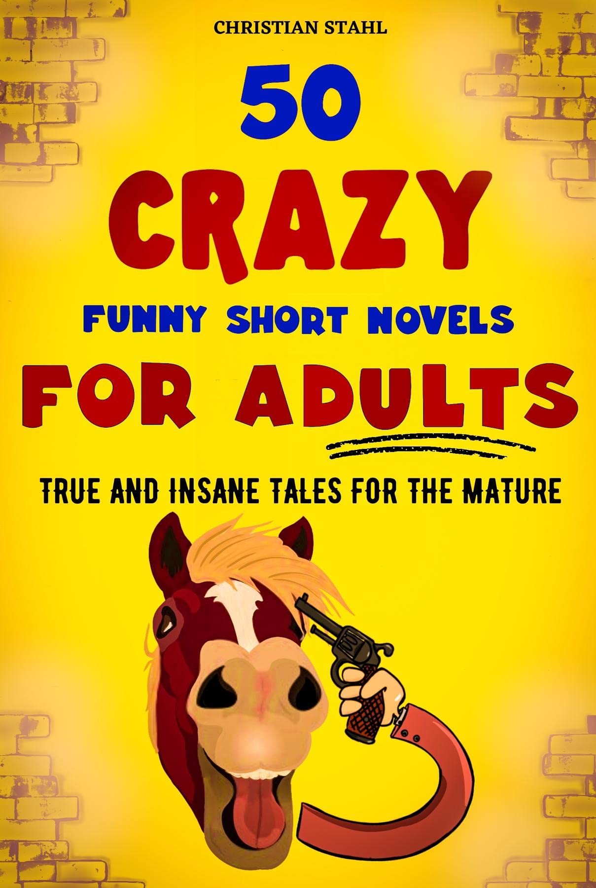 50 Crazy Funny Short Novels for Adults: True and Insane Tales for the ...
