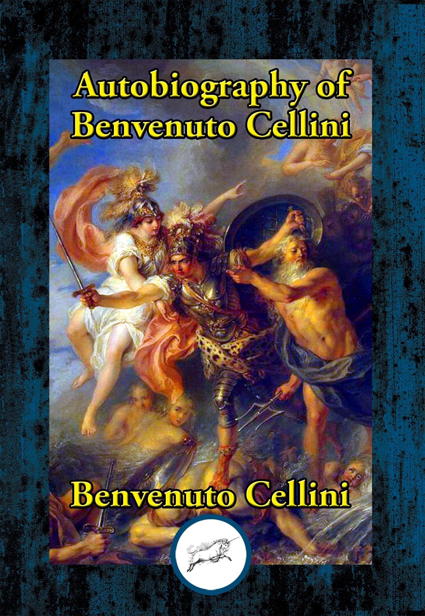 Autobiography of Benvenuto Cellini by Benvenuto Cellini | Goodreads