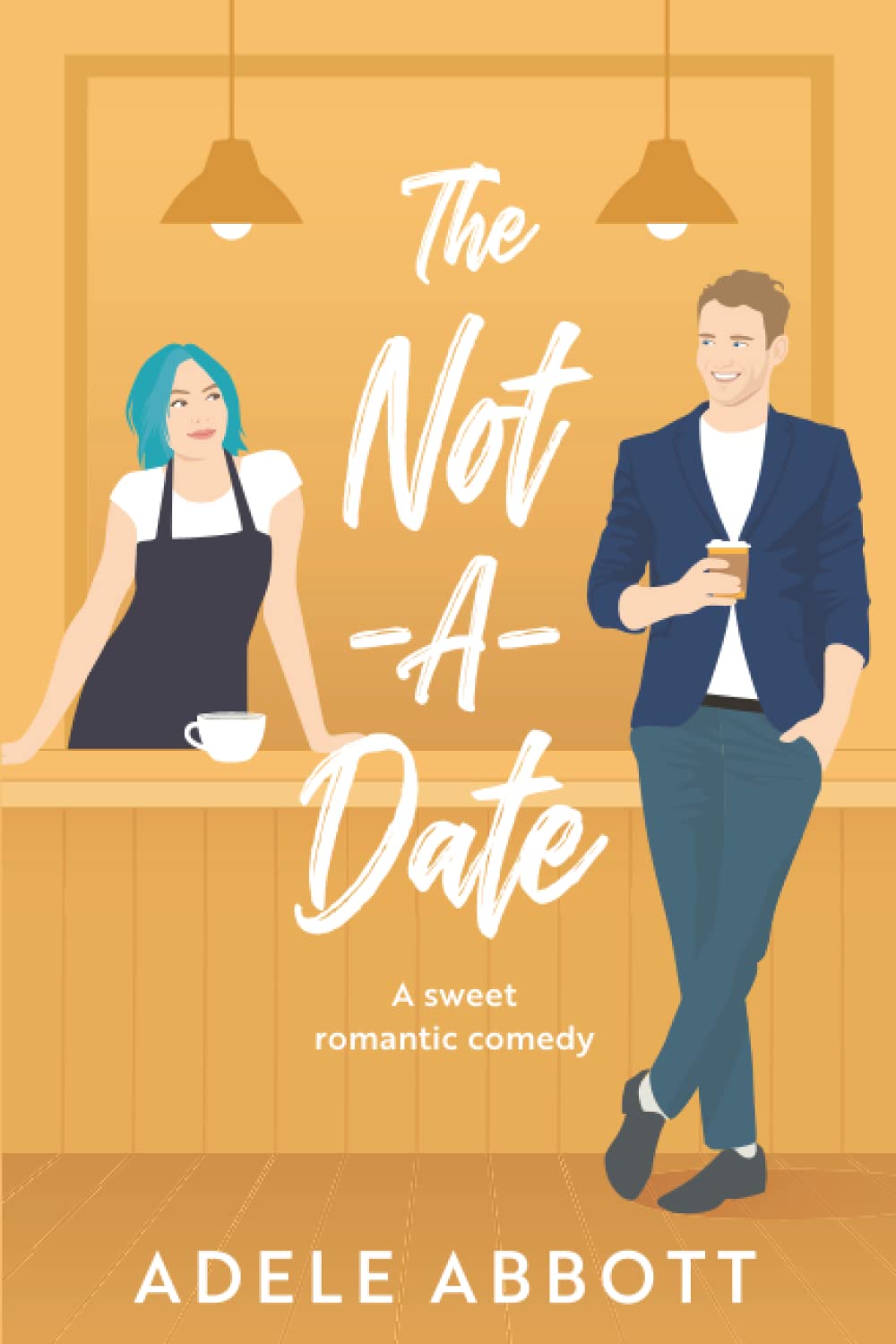 The Not-A-Date: A sweet romantic comedy by Adele Abbott | Goodreads