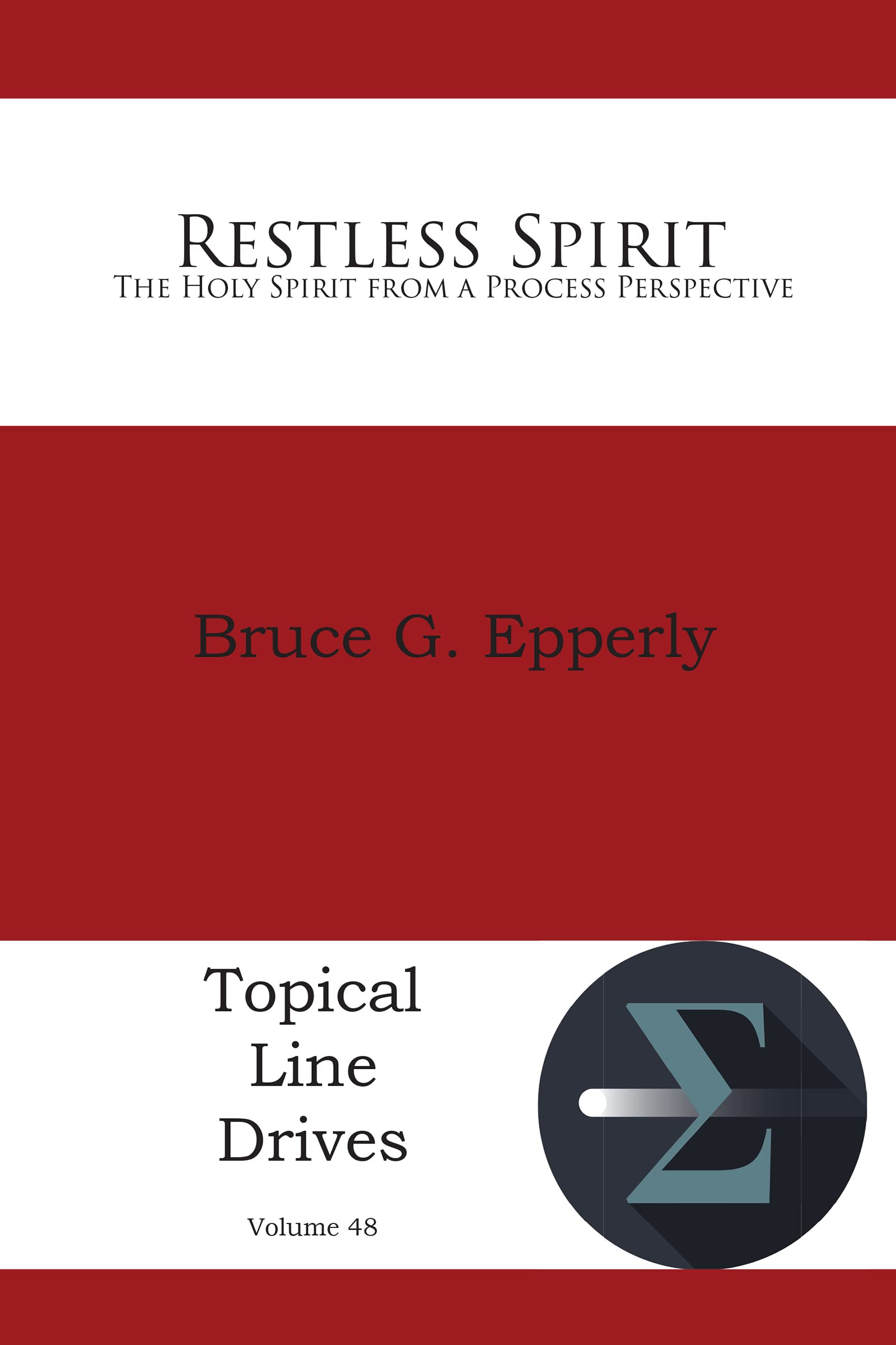 Restless Spirit: The Holy Spirit from a Process Perspective by Bruce G ...