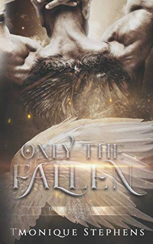 Only the Fallen: Fallen Angel Series by Tmonique Stephens | Goodreads