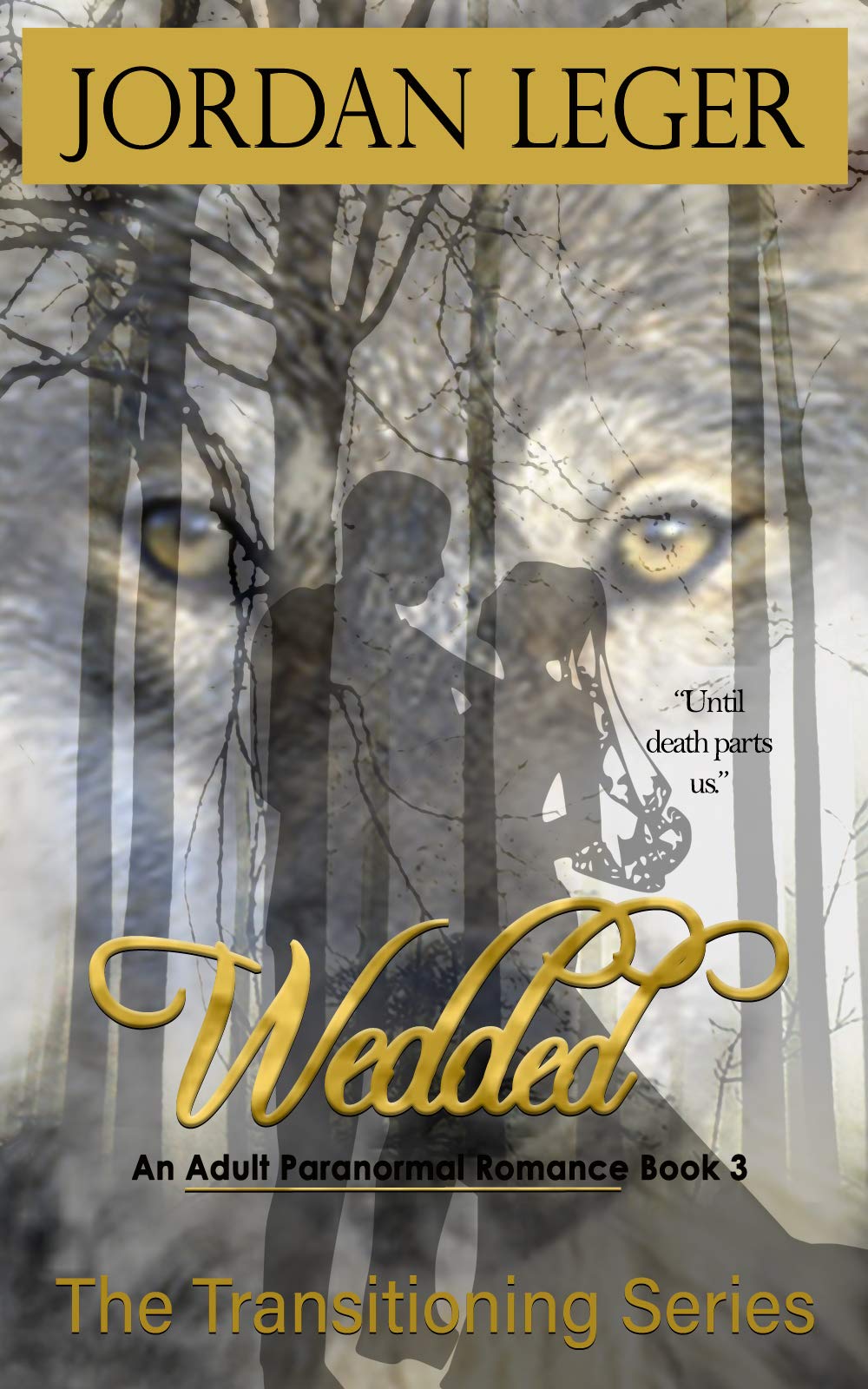 Wedded: The Transitioning Series Book 3 by Jordan Leger | Goodreads