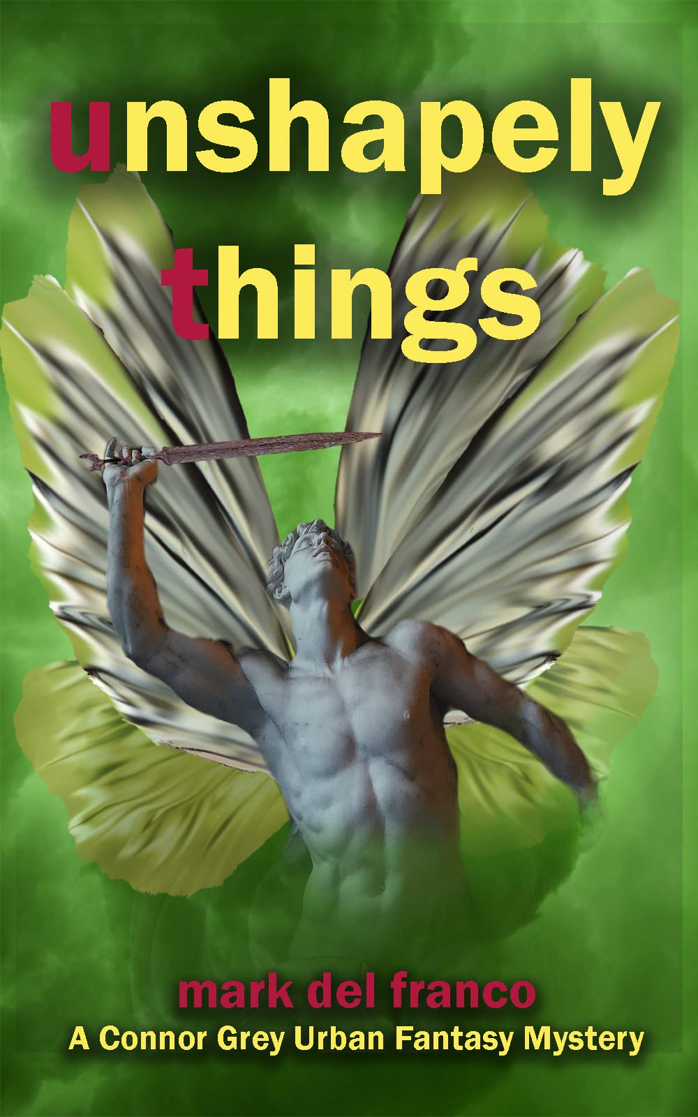 UNSHAPELY THINGS by Mark Del Franco | Goodreads