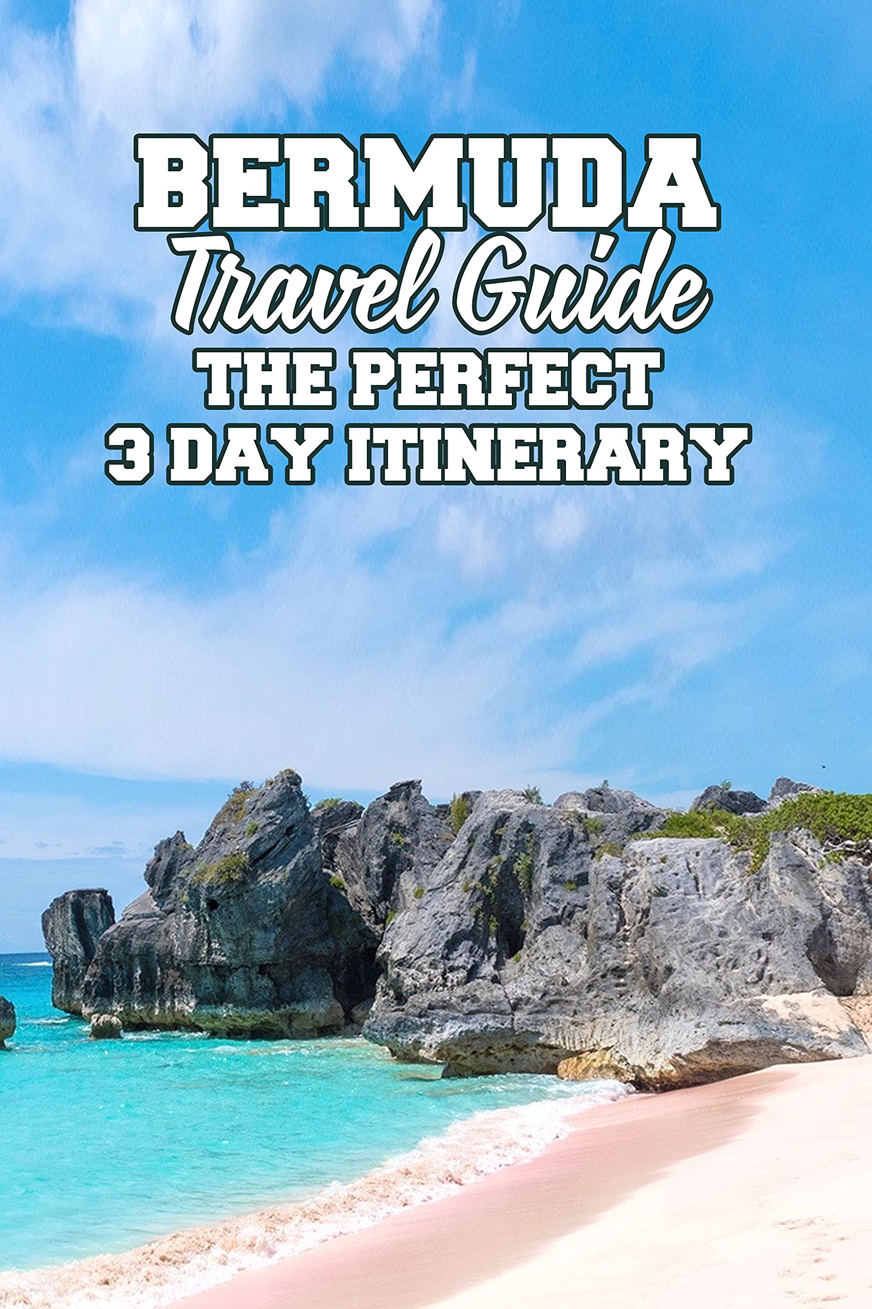 Bermuda Travel Guide: The Perfect 3 Day Itinerary by Jerry Jones ...