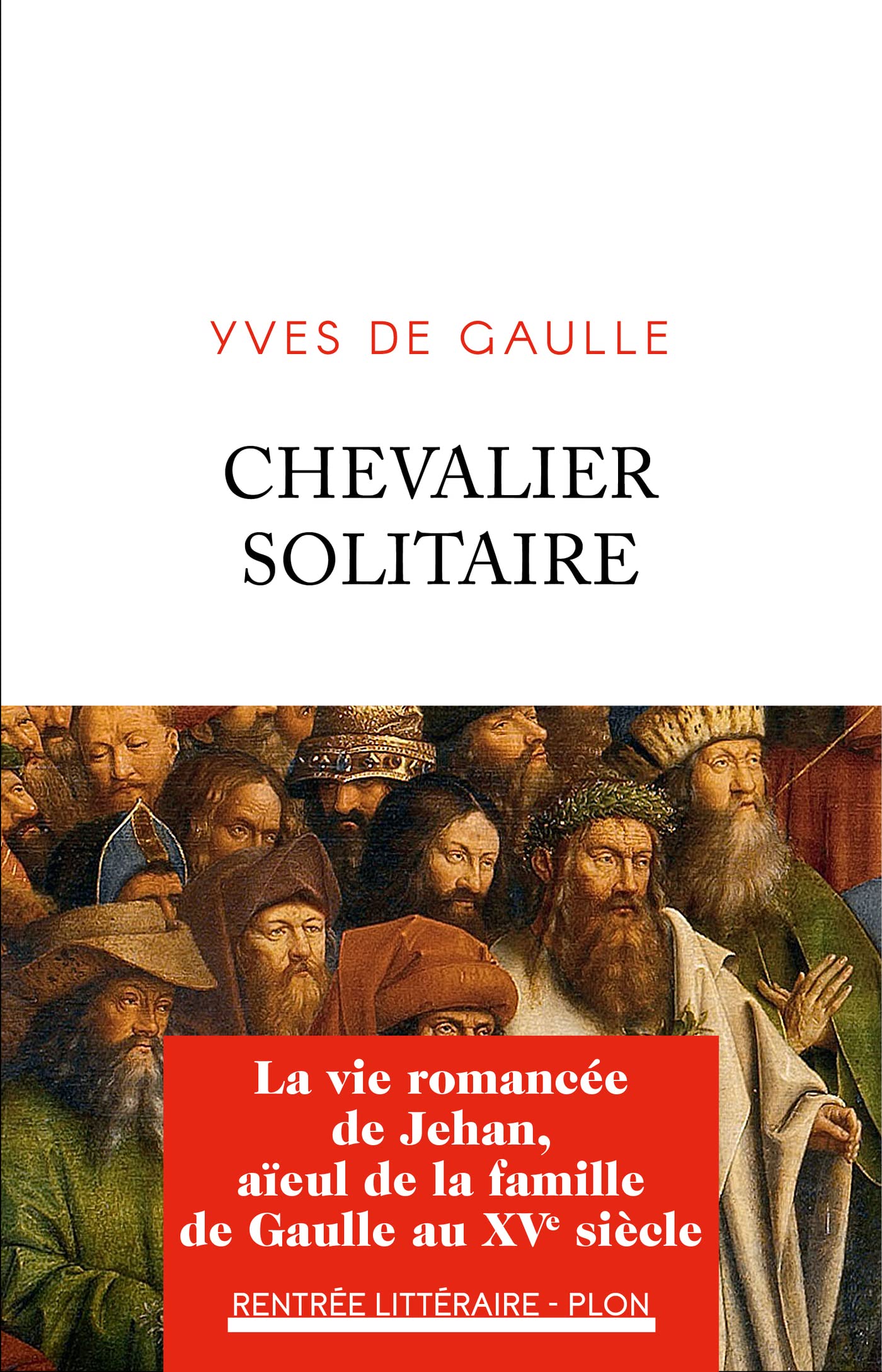 Chevalier solitaire (French Edition) by Yves DE GAULLE | Goodreads