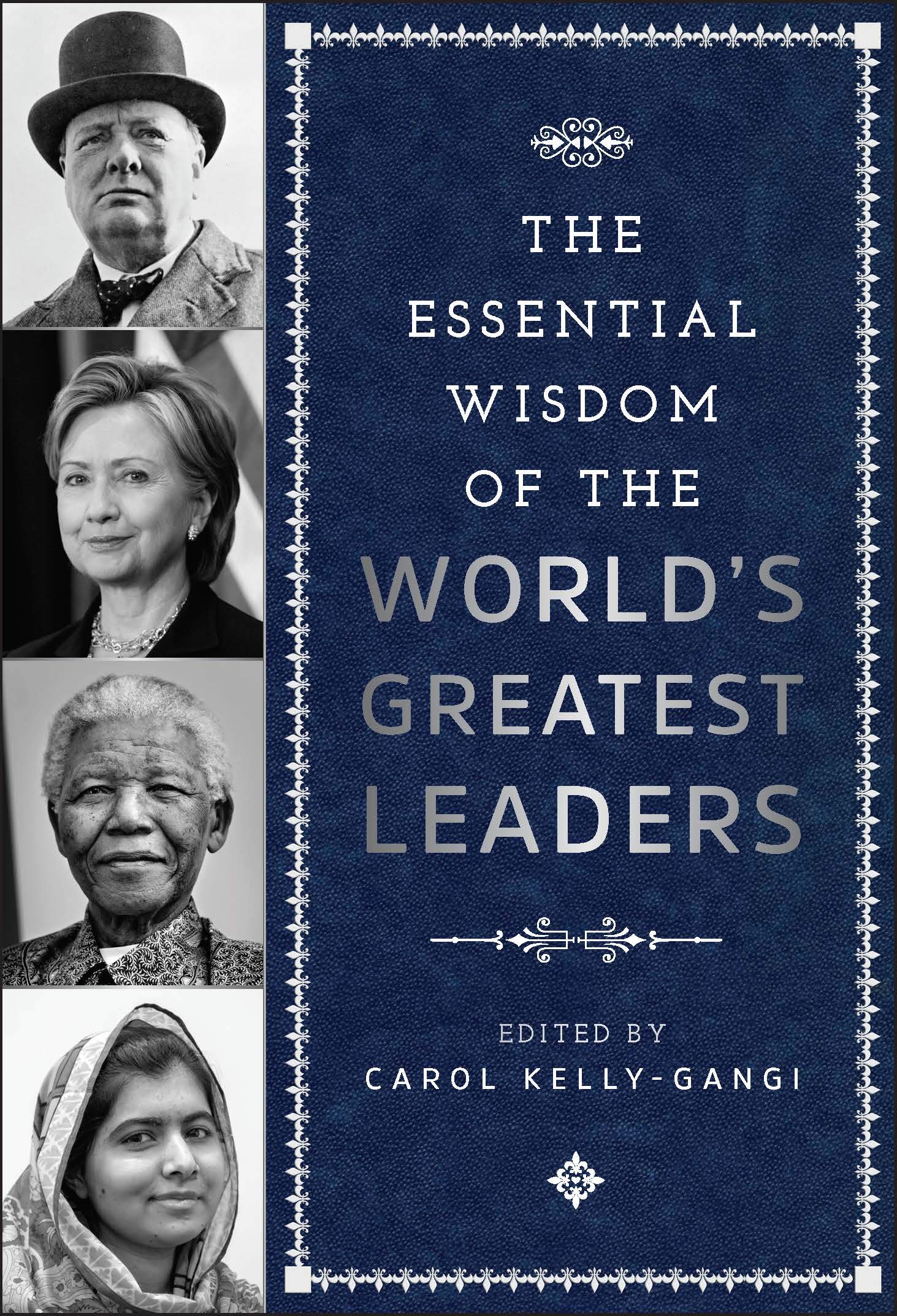 The Essential Wisdom of the World's Greatest Leaders by Carol Kelly ...