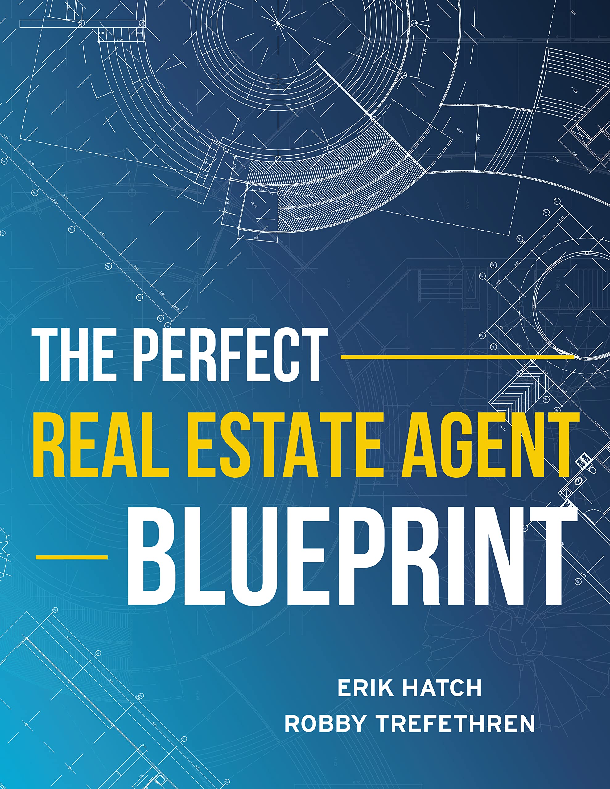 The Perfect Real Estate Agent Blueprint by Erik Hatch | Goodreads