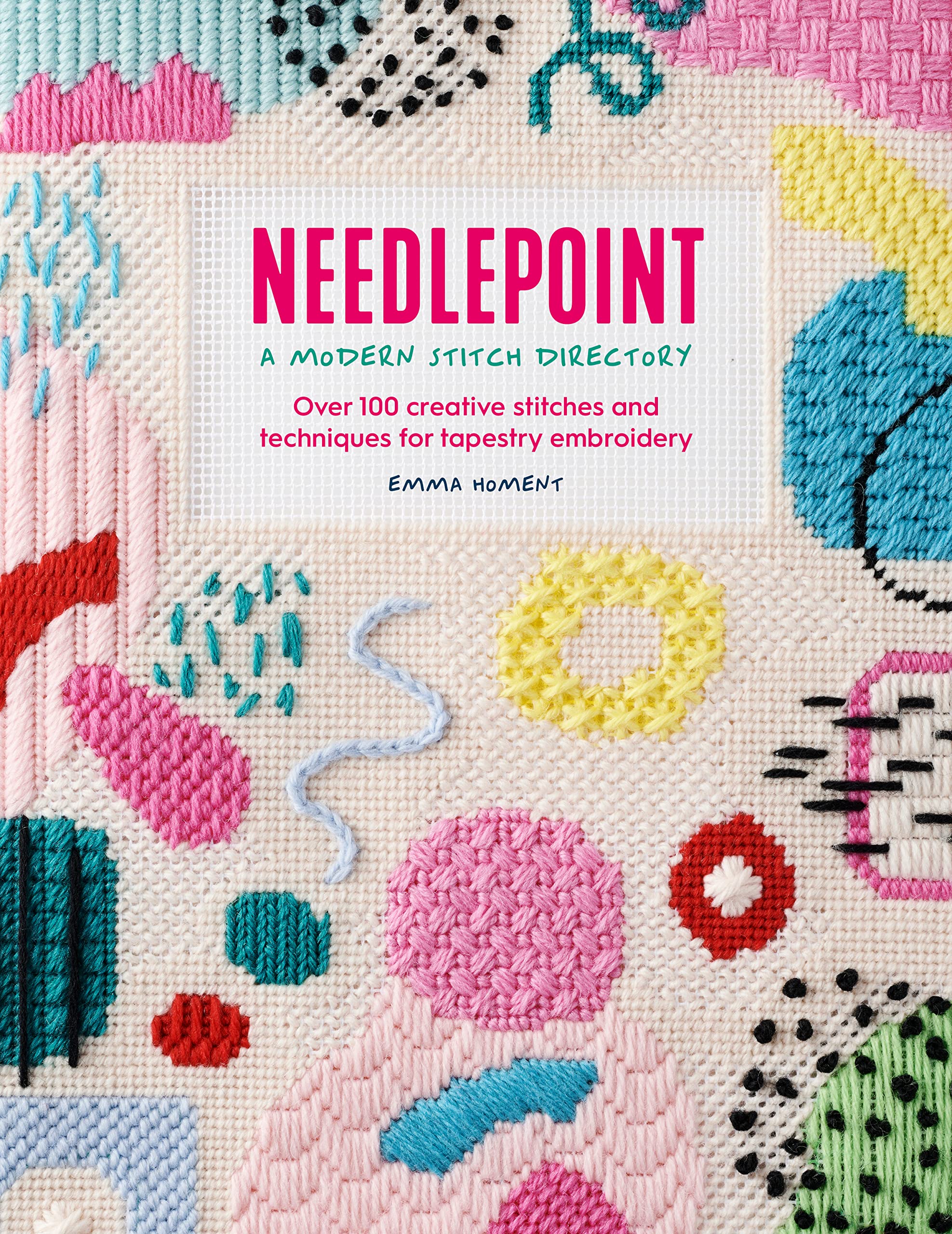 Needlepoint: A Modern Stitch Directory: Over 100 creative stitches and ...