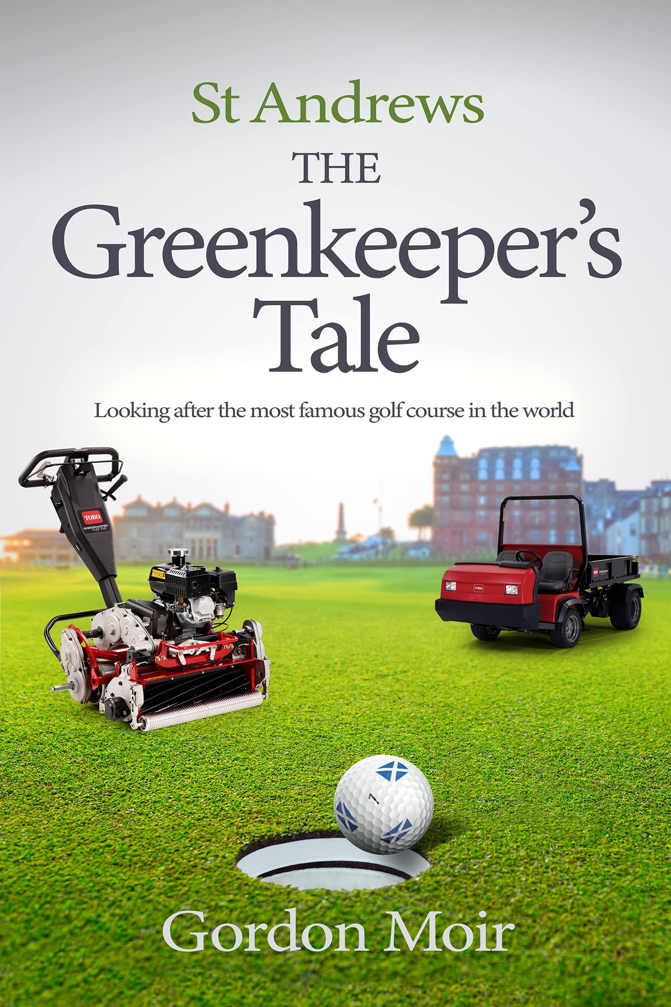St Andrews - The Greenkeeper’s Tale by Gordon Moir | Goodreads