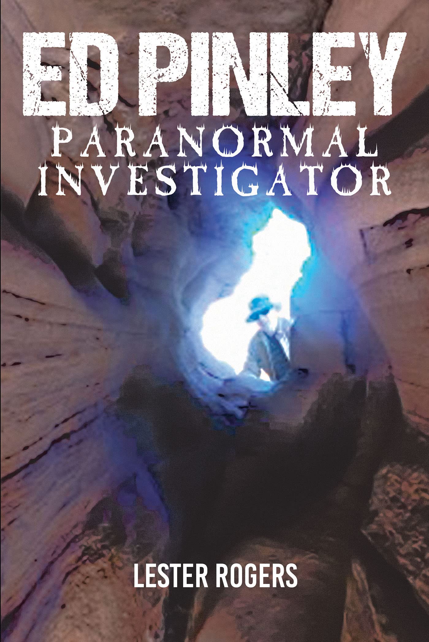 Ed Pinley: Paranormal Investigator by Lester Rogers | Goodreads