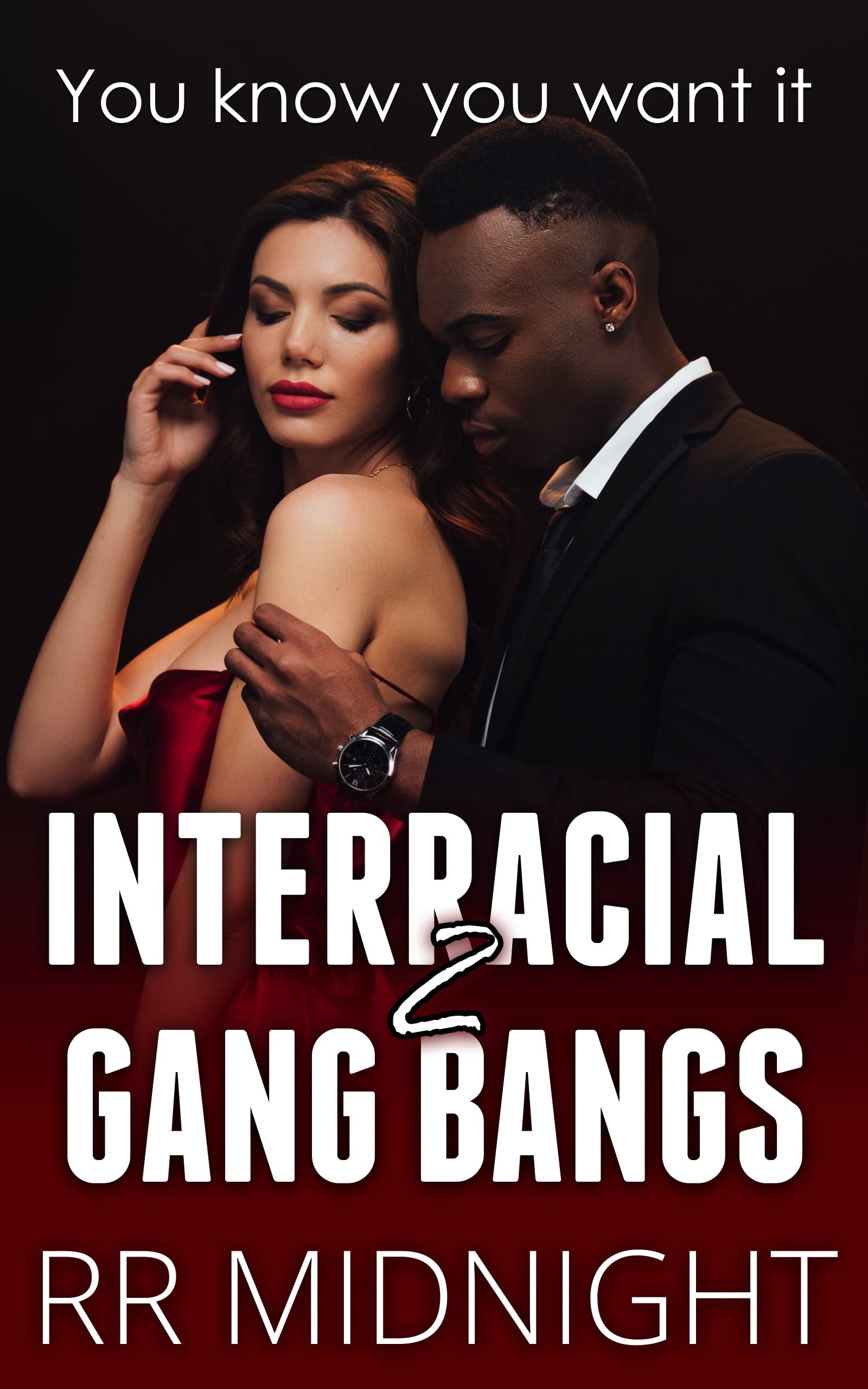 Interracial Gang Bang You Know You Want It By Rr Midnight Goodreads
