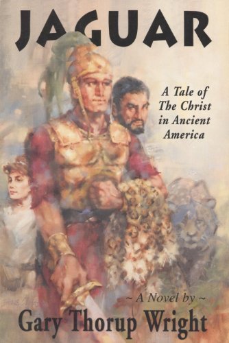 Jaguar: A Tale of the Christ in Ancient America, Part 1 by Gary Thorup ...