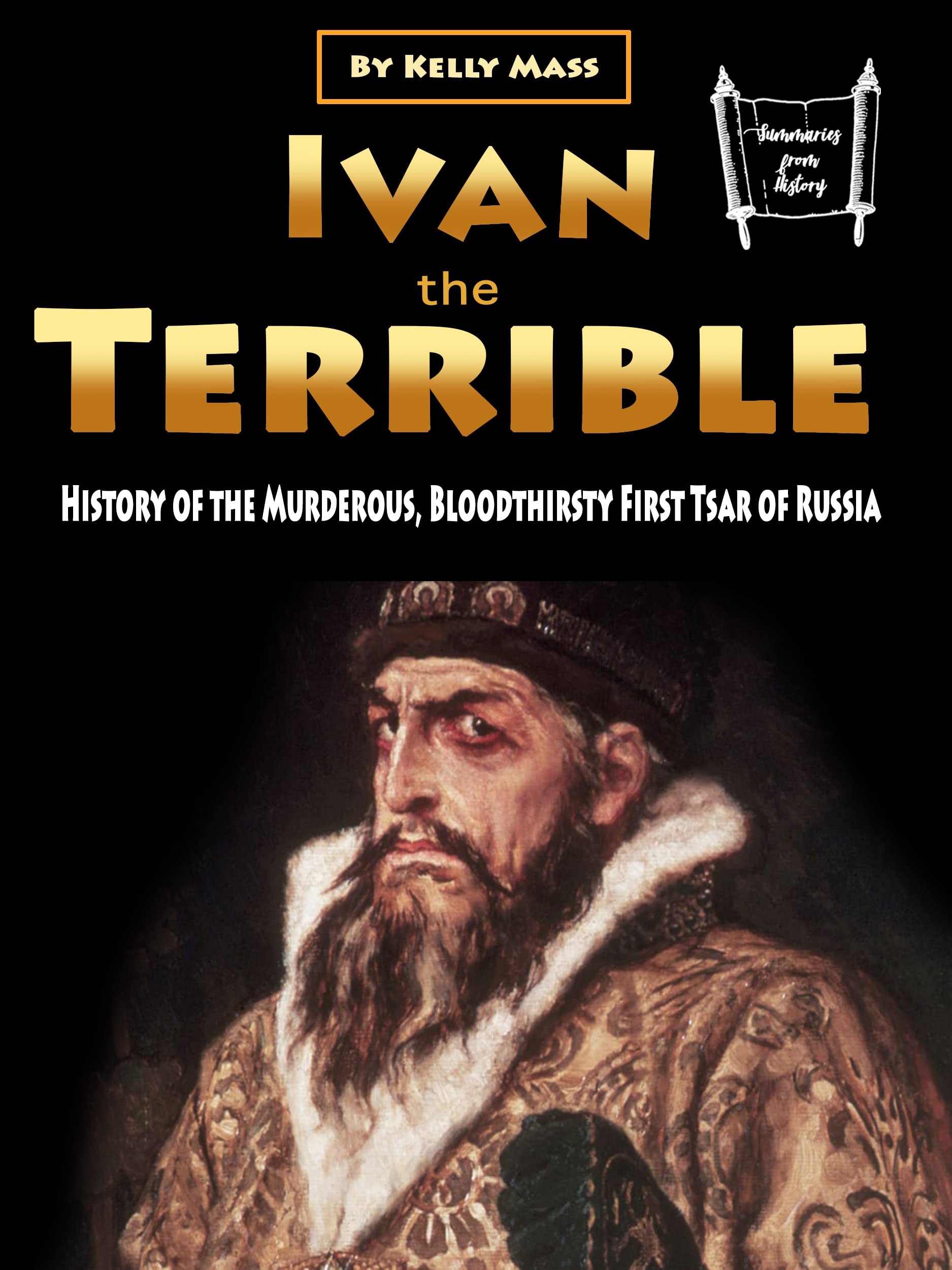 Ivan the Terrible: History of the Murderous, Bloodthirsty First Tsar of ...