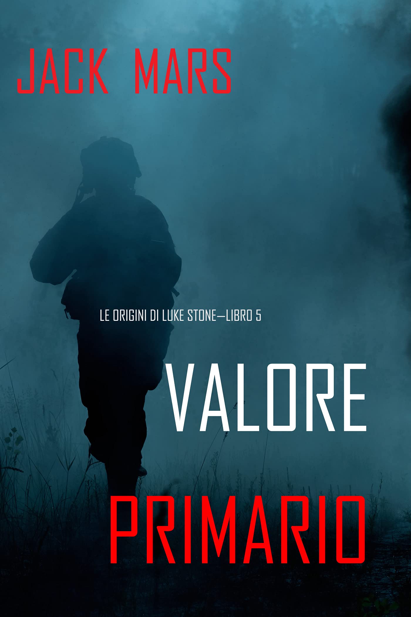 Valore Primario: Le Origini di Luke Stone—Libro #5 (un Action Thriller) by Jack Mars | Goodreads