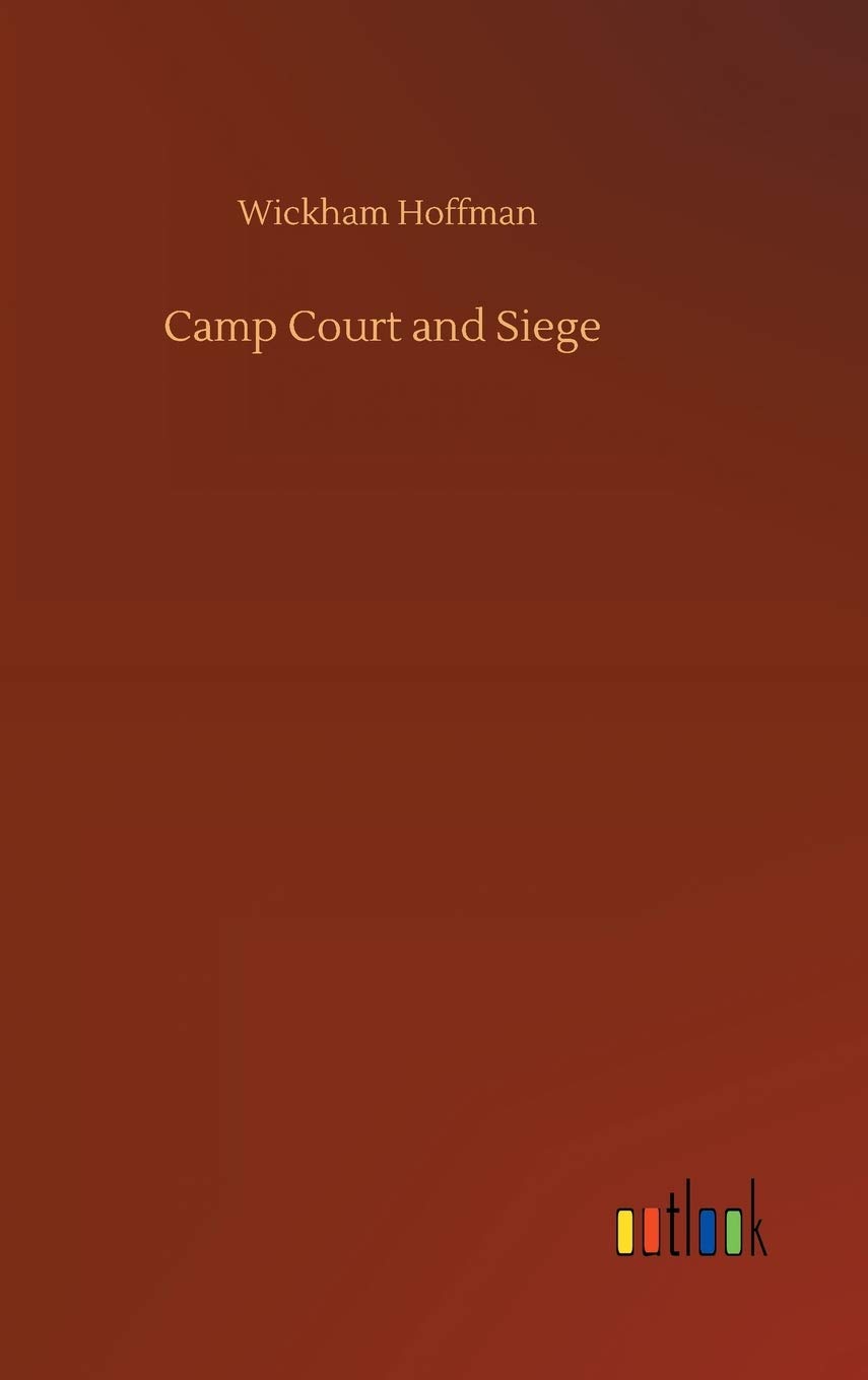 Camp Court and Siege by Wickham Hoffman | Goodreads