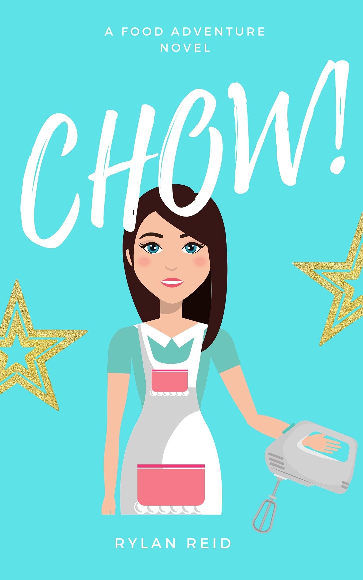CHOW: A Middle Grade Food Adventure Novel by Rylan Reid | Goodreads