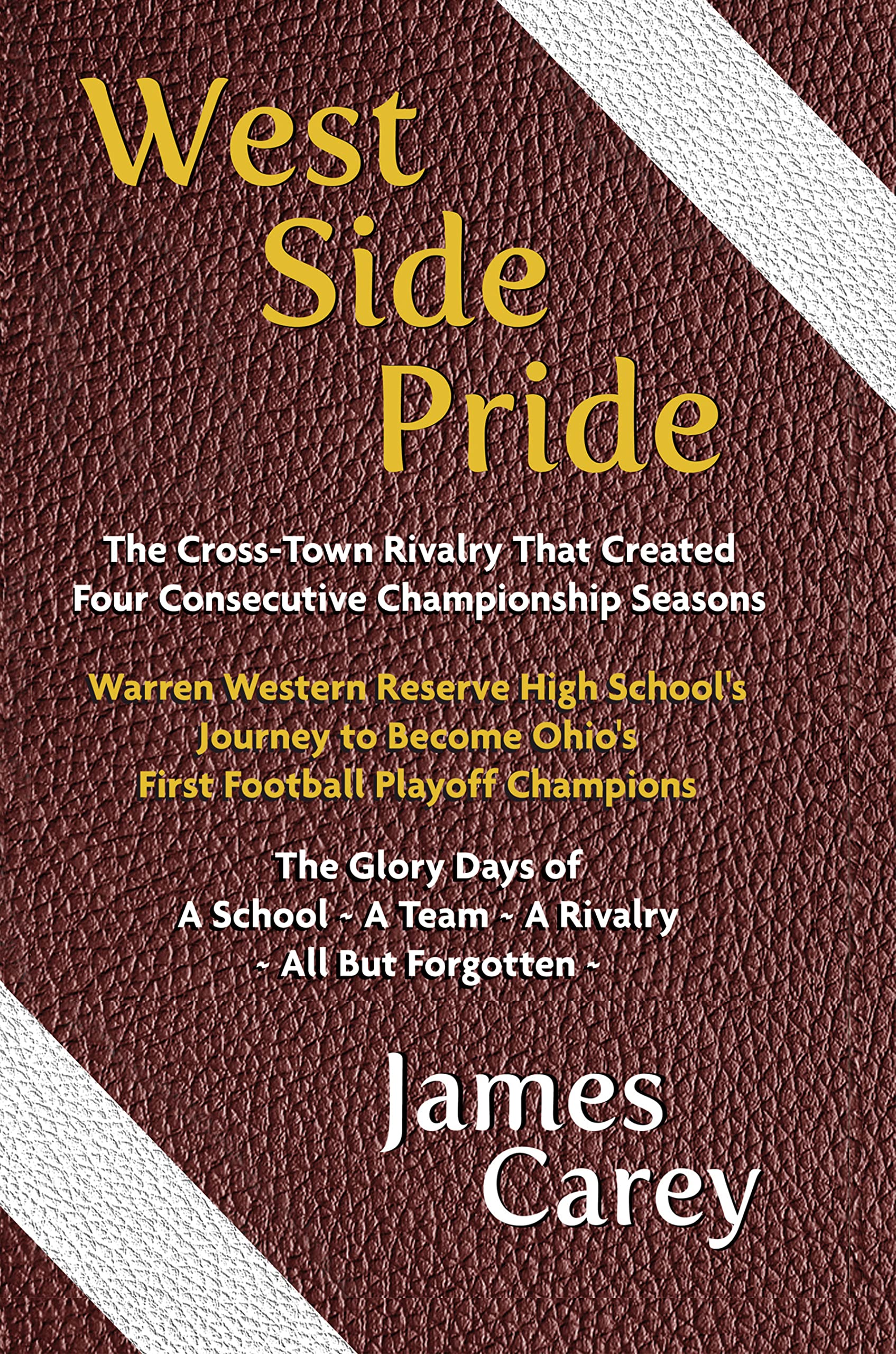 West Side Pride: The Cross-Town Rivalry That Created Four Consecutive Championship Seasons by ...