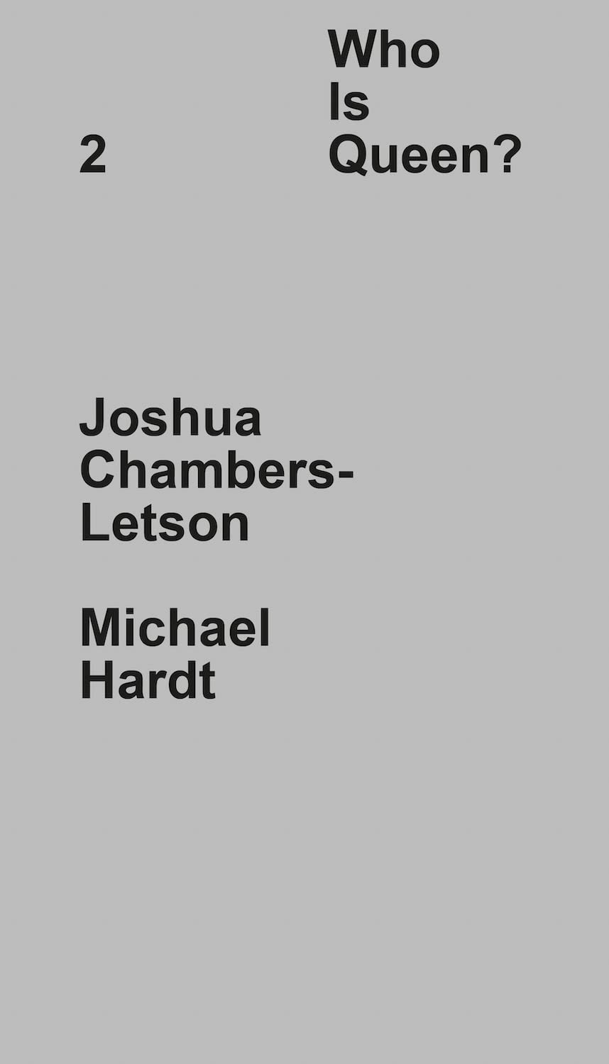 Who Is Queen? 2: Joshua Chambers-Letson, Michael Hardt by Joshua ...