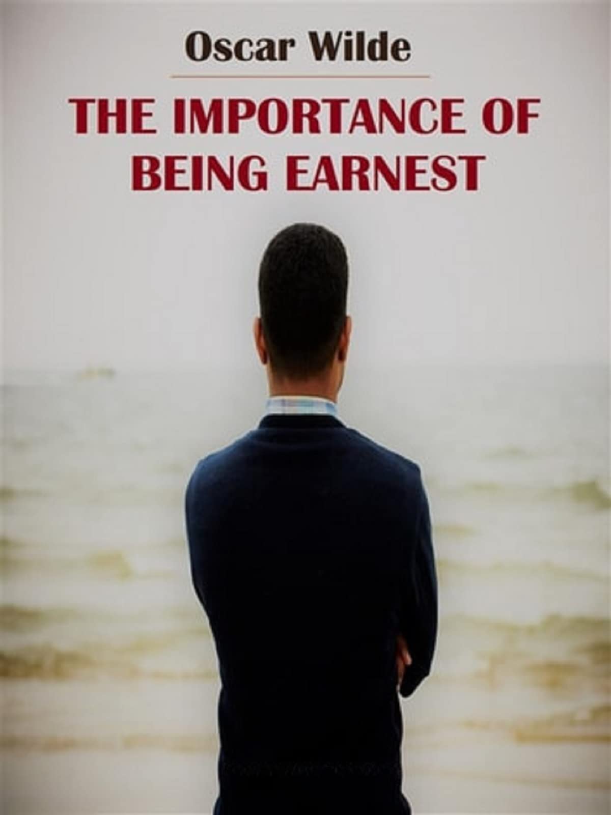 The Importance of Being Earnest by Oscar Wilde: Illustrated Edition by ...