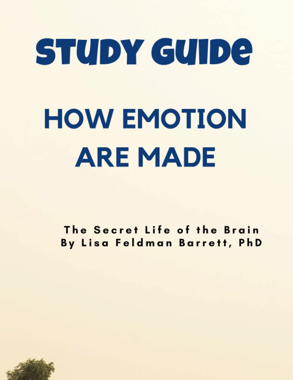 STUDY GUIDE OF HOW EMOTIONS ARE MADE: The Secret Life of the Brain By ...