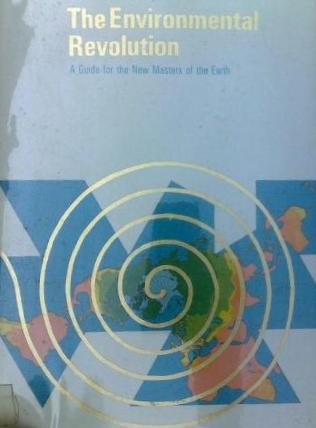 The Environmental Revolution: A Guide for the New Masters of the Earth ...
