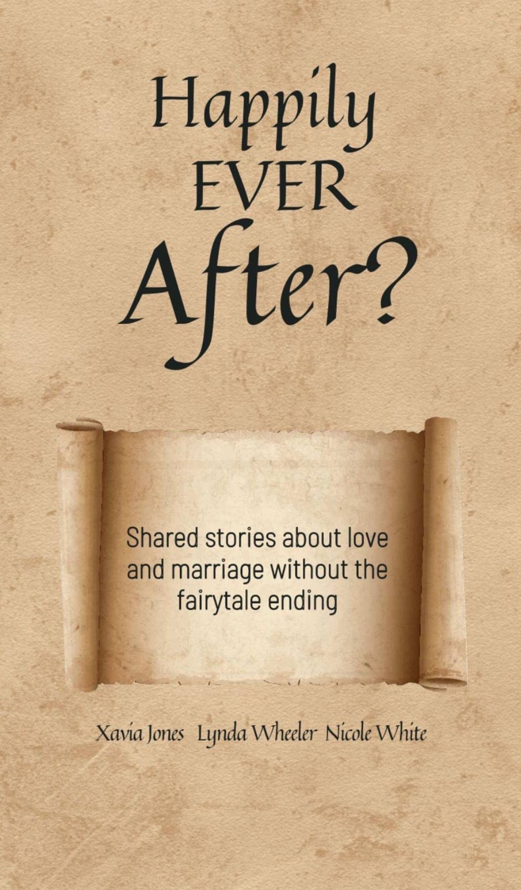 Happily Ever After?: Shared stories about love and marriage without the ...