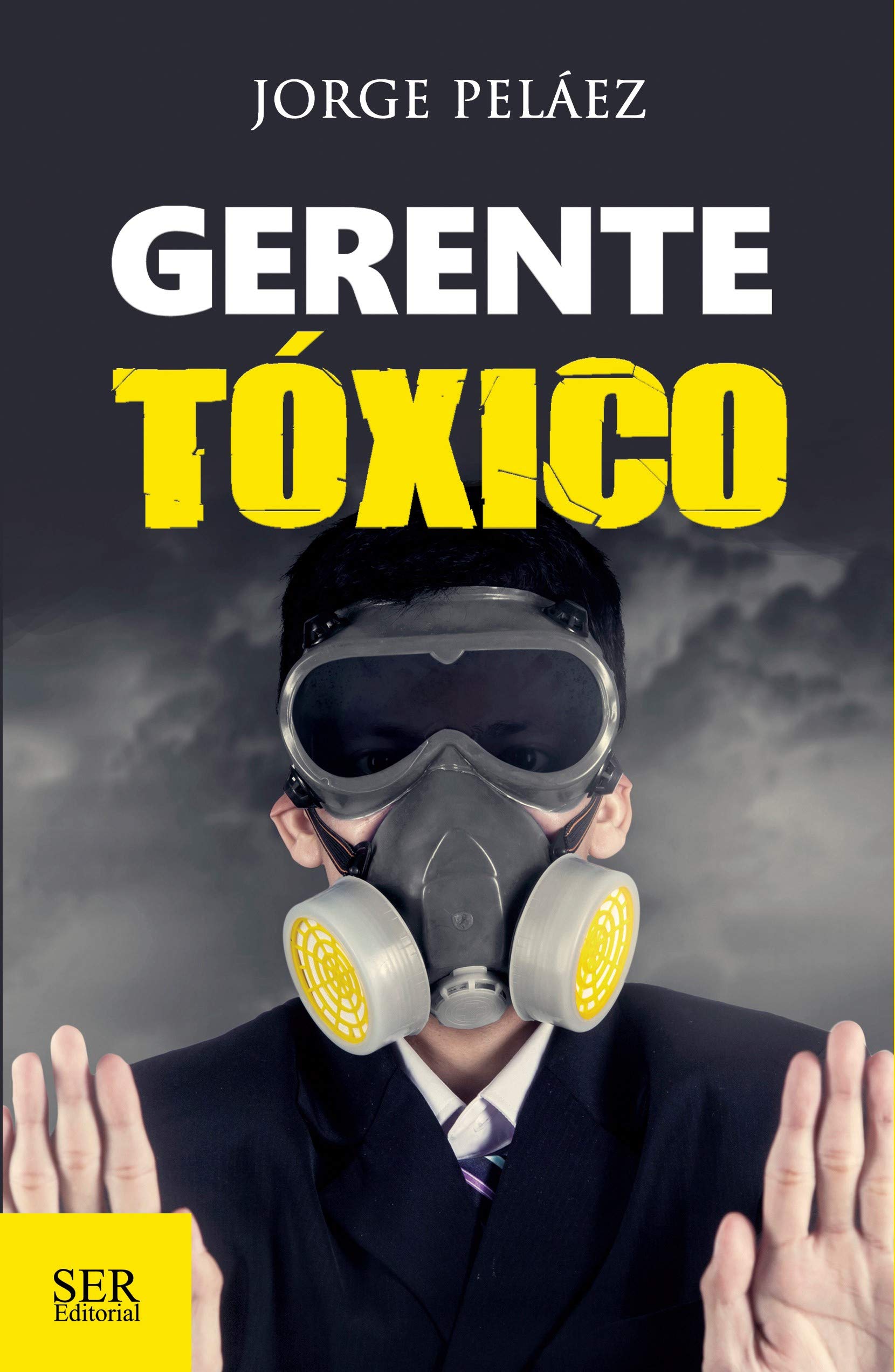 Gerente toxico (Spanish Edition) by Jorge Peláez | Goodreads