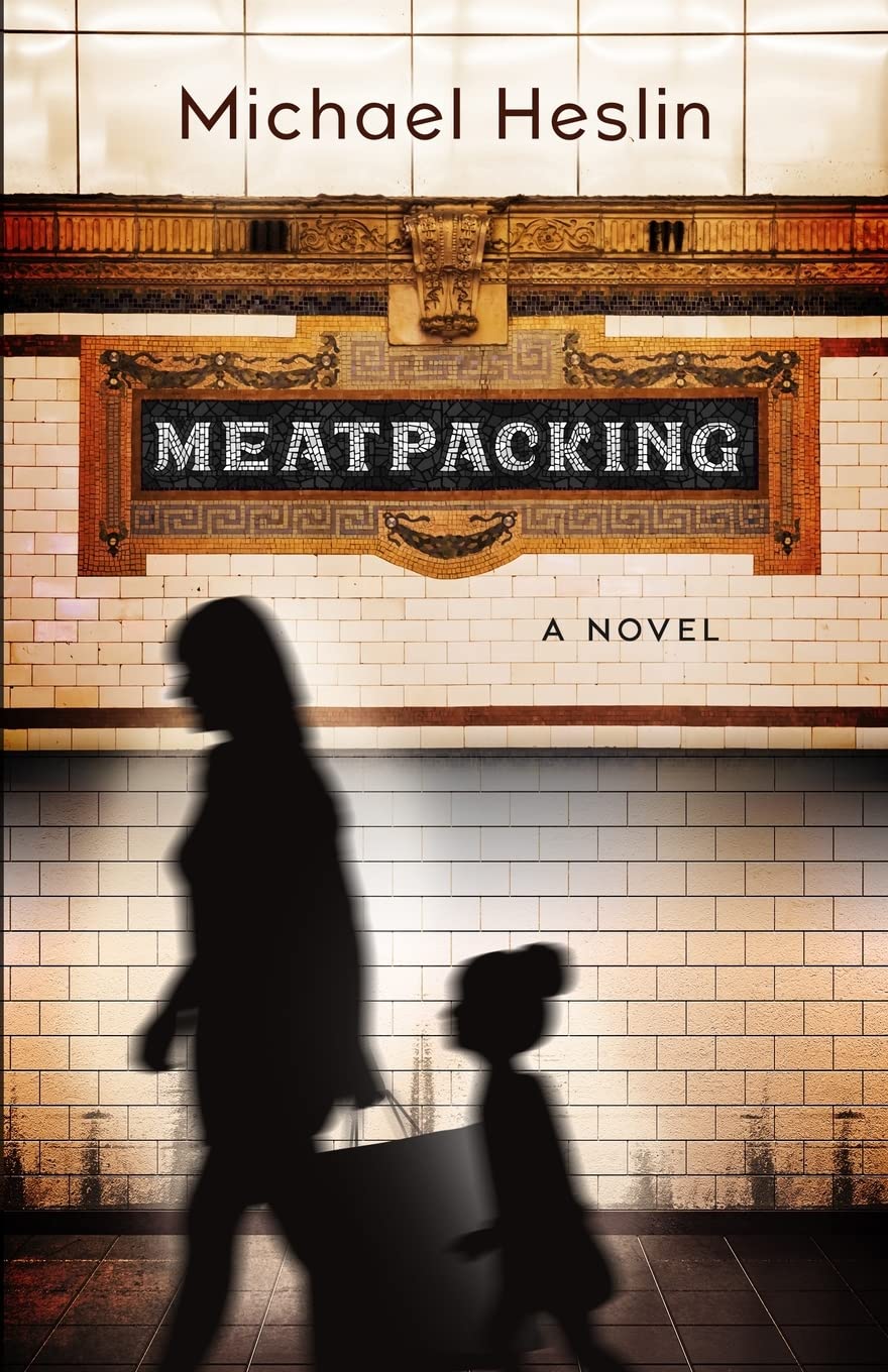 MEATPACKING: A Novel by Michael Heslin | Goodreads