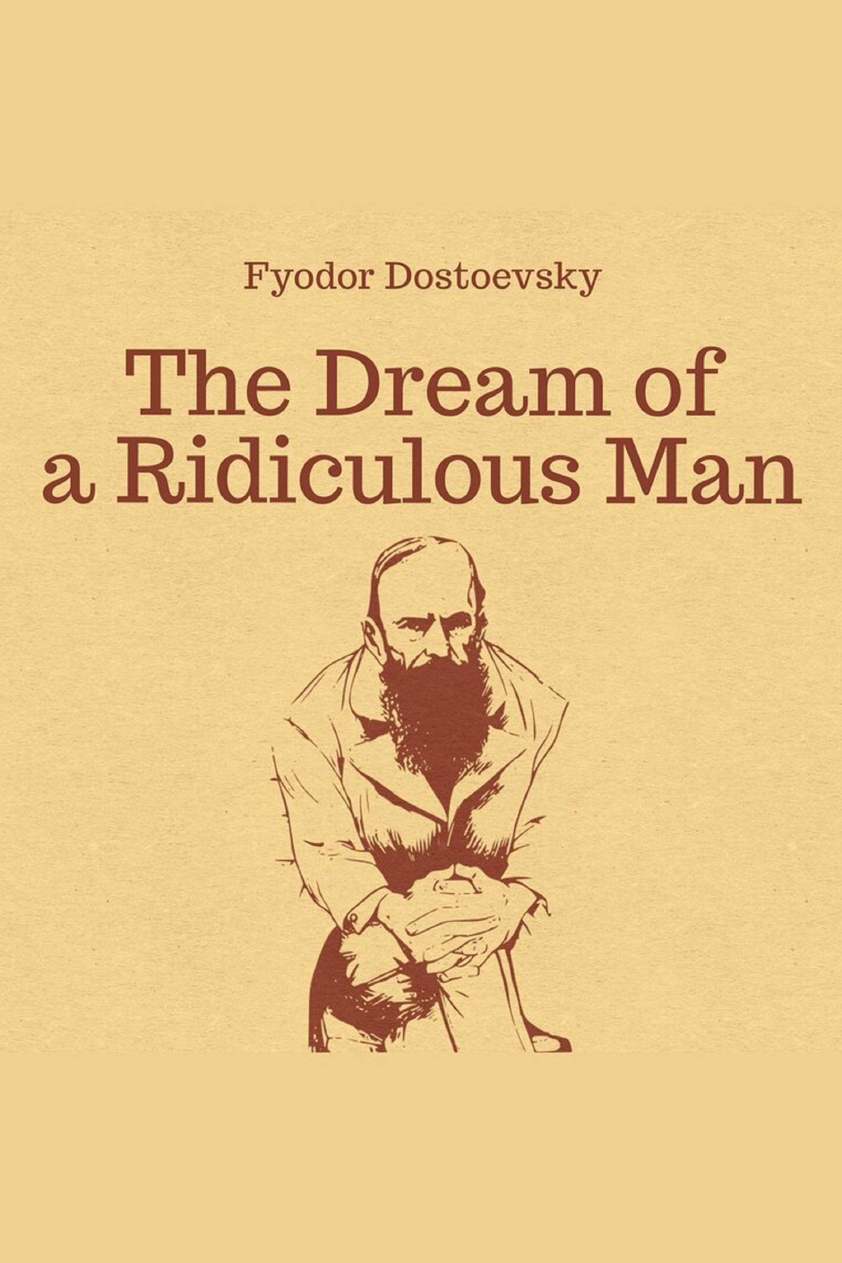 The Dream of a Ridiculous Man Annotated by Fyodor Dostoevsky | Goodreads