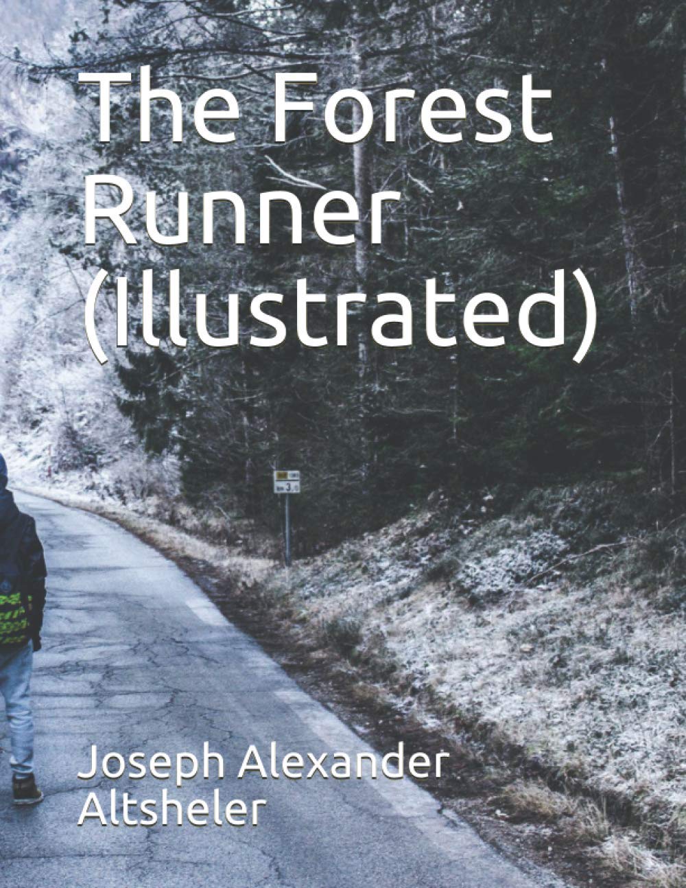 The Forest Runner (Illustrated) by Joseph Alexander Altsheler | Goodreads