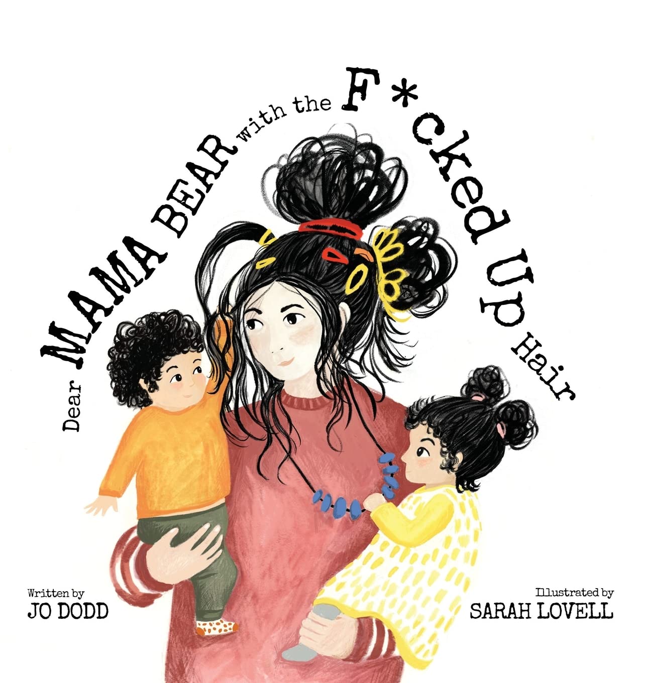 Dear Mama Bear with the F*cked Up Hair by Jo Dodd | Goodreads