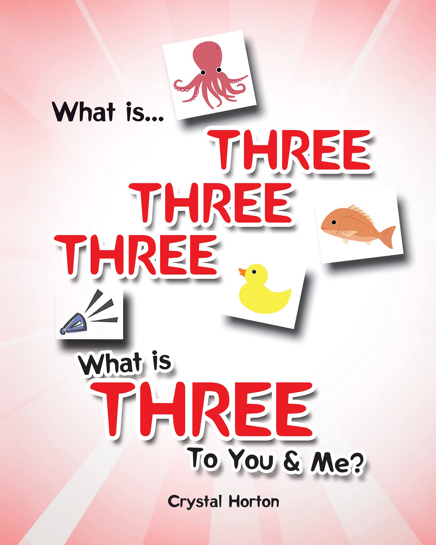 What is Three Three Three-What is Three to You & Me? by Crystal Horton ...